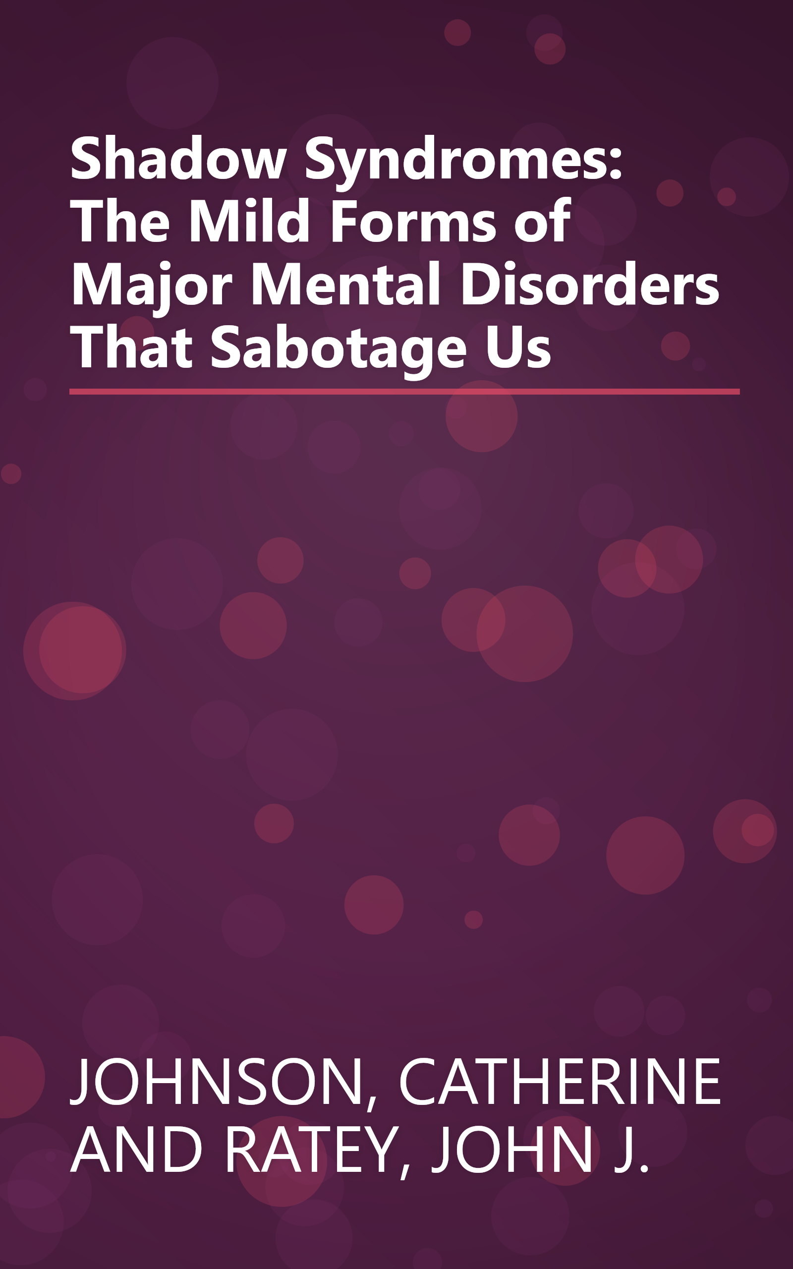 Shadow Syndromes: The Mild Forms of Major Mental Disorders That Sabotage Us book cover
