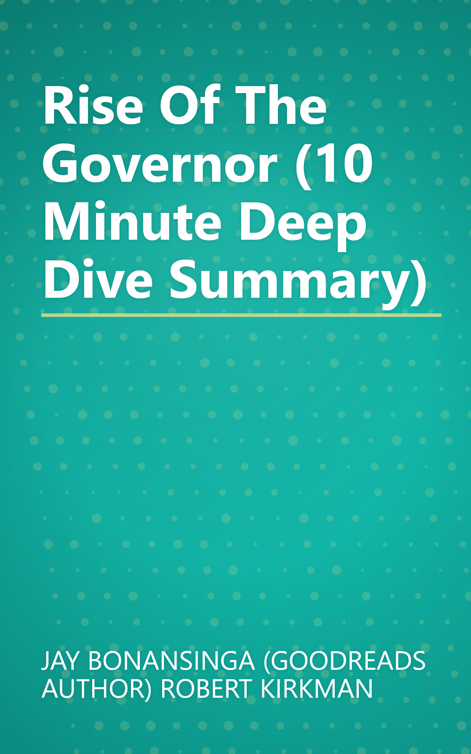 Rise Of The Governor (10 Minute   Deep Dive Summary) book cover
