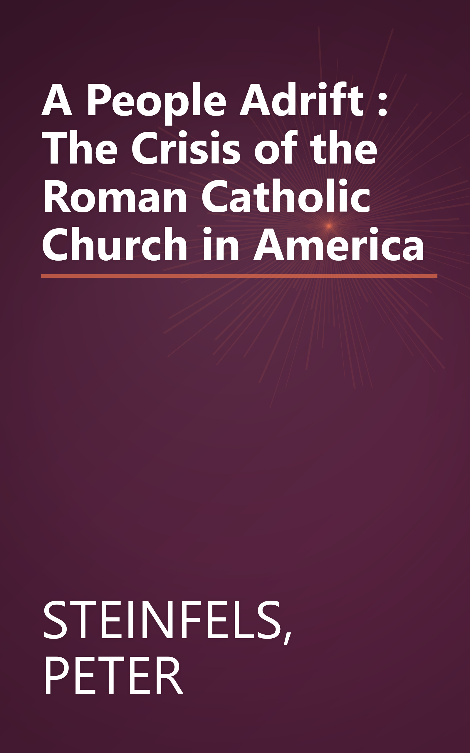 A People Adrift : The Crisis of the Roman Catholic Church in America book cover