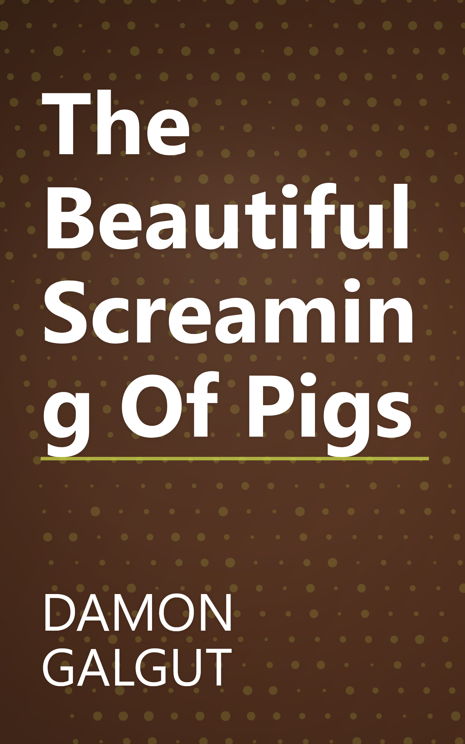 The Beautiful Screaming Of Pigs book cover