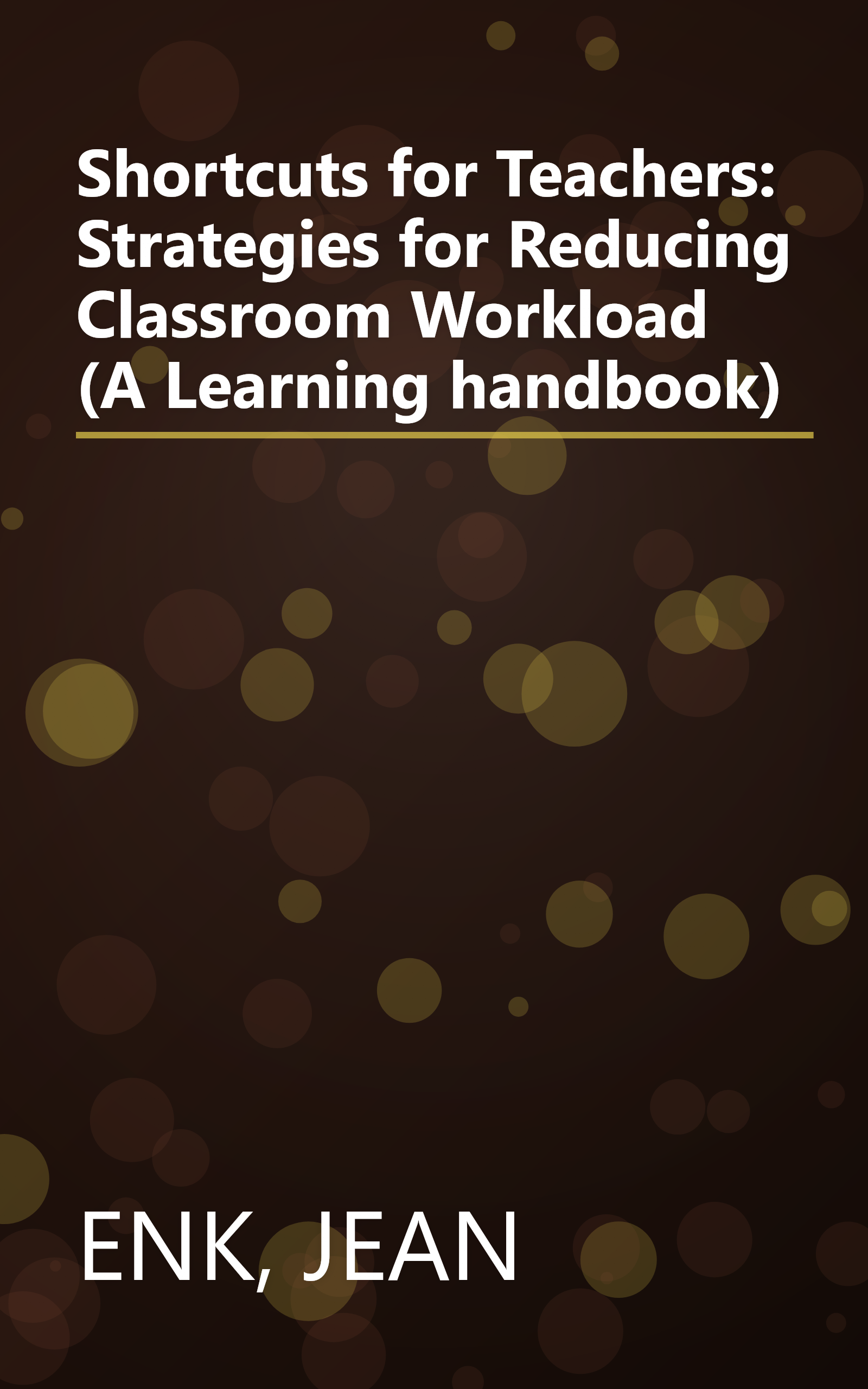 Shortcuts for Teachers: Strategies for Reducing Classroom Workload (A Learning handbook) book cover