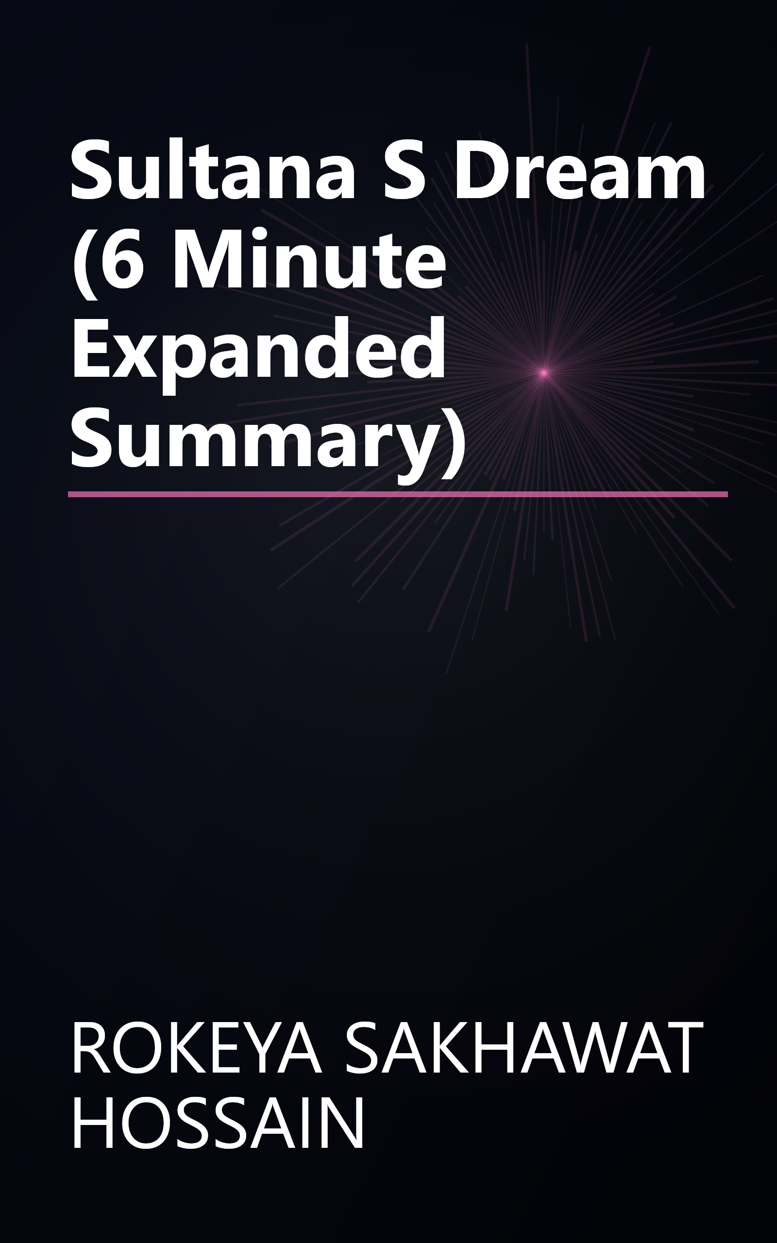 Sultana S Dream (6 Minute   Expanded Summary) book cover