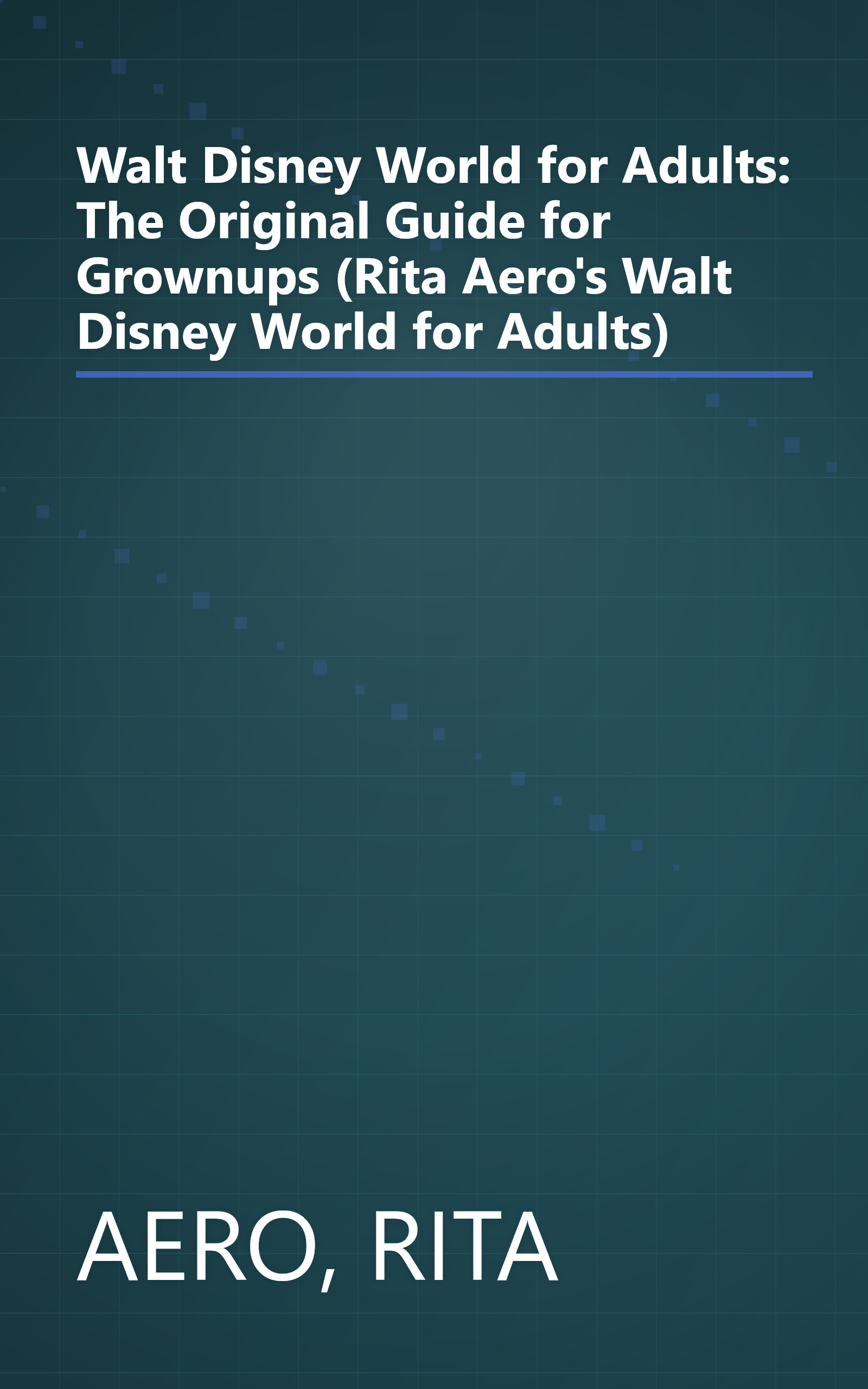 Walt Disney World for Adults: The Original Guide for Grownups (Rita Aero's Walt Disney World for Adults) book cover