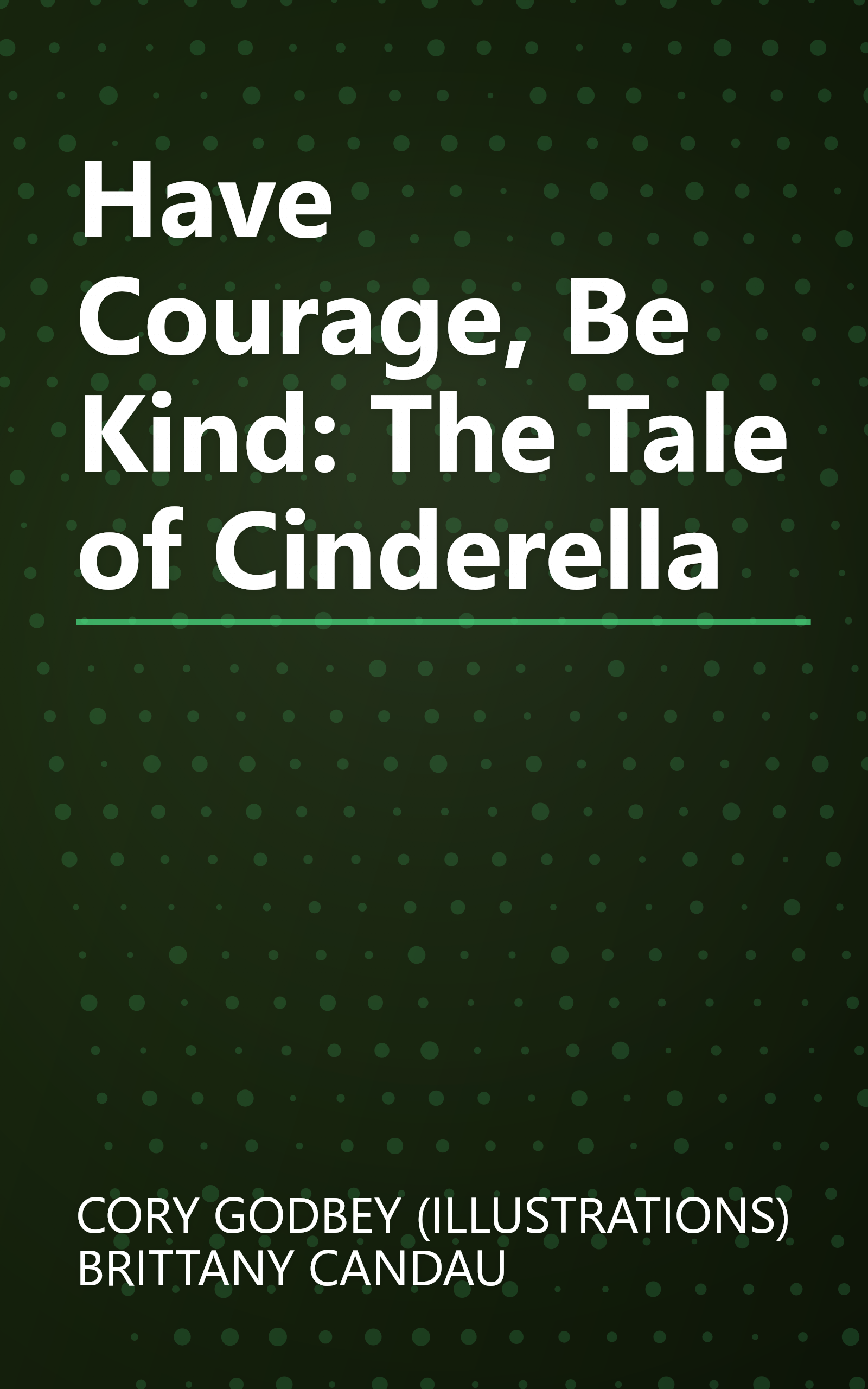 Have Courage, Be Kind: The Tale of Cinderella book cover