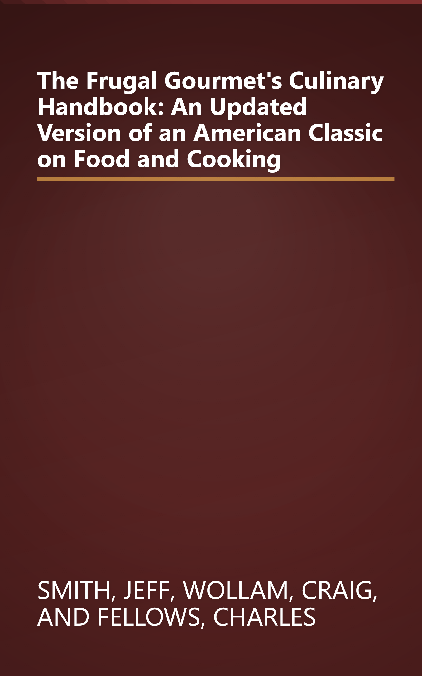 The Frugal Gourmet's Culinary Handbook: An Updated Version of an American Classic on Food and Cooking book cover