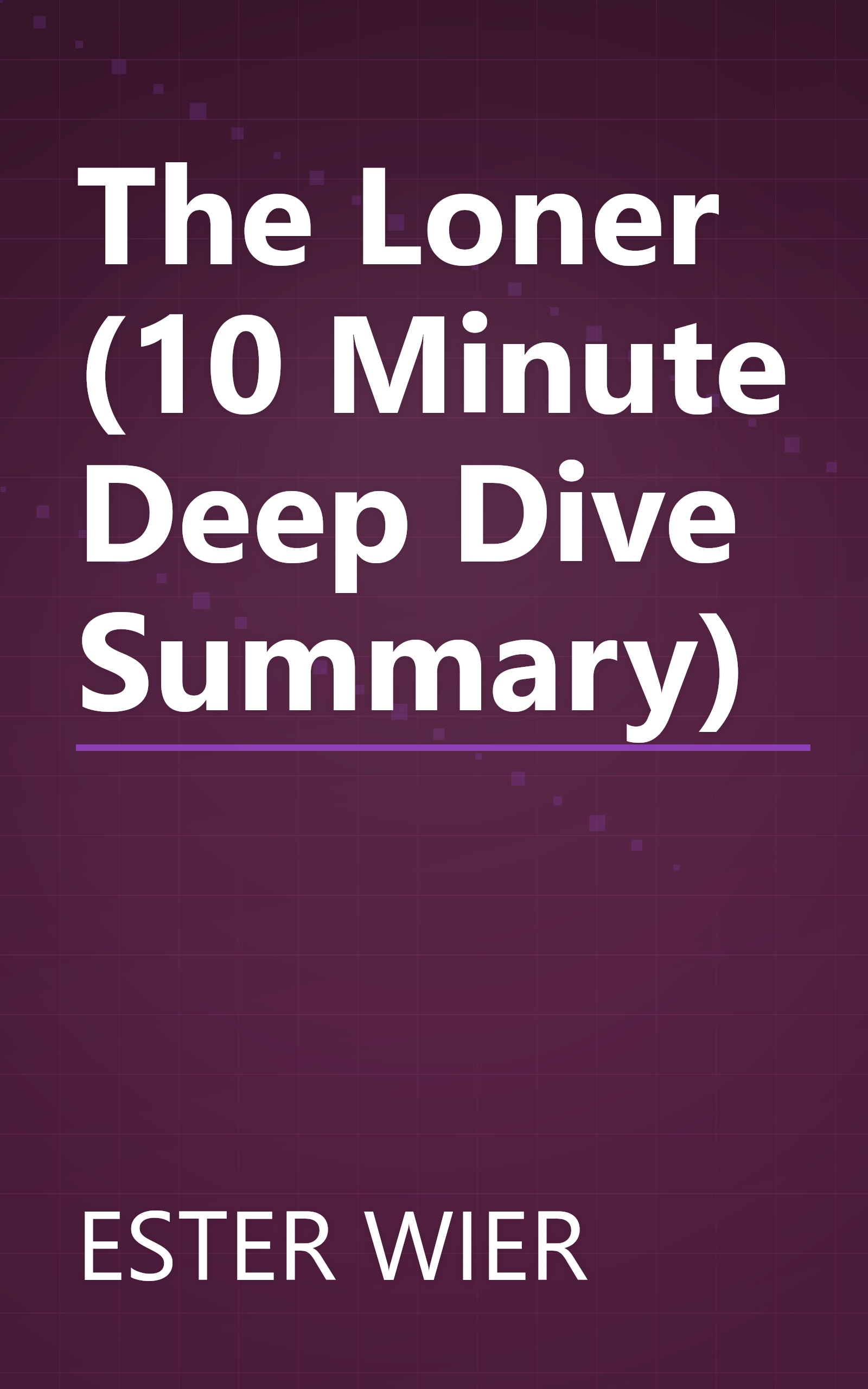 The Loner (10 Minute   Deep Dive Summary) book cover