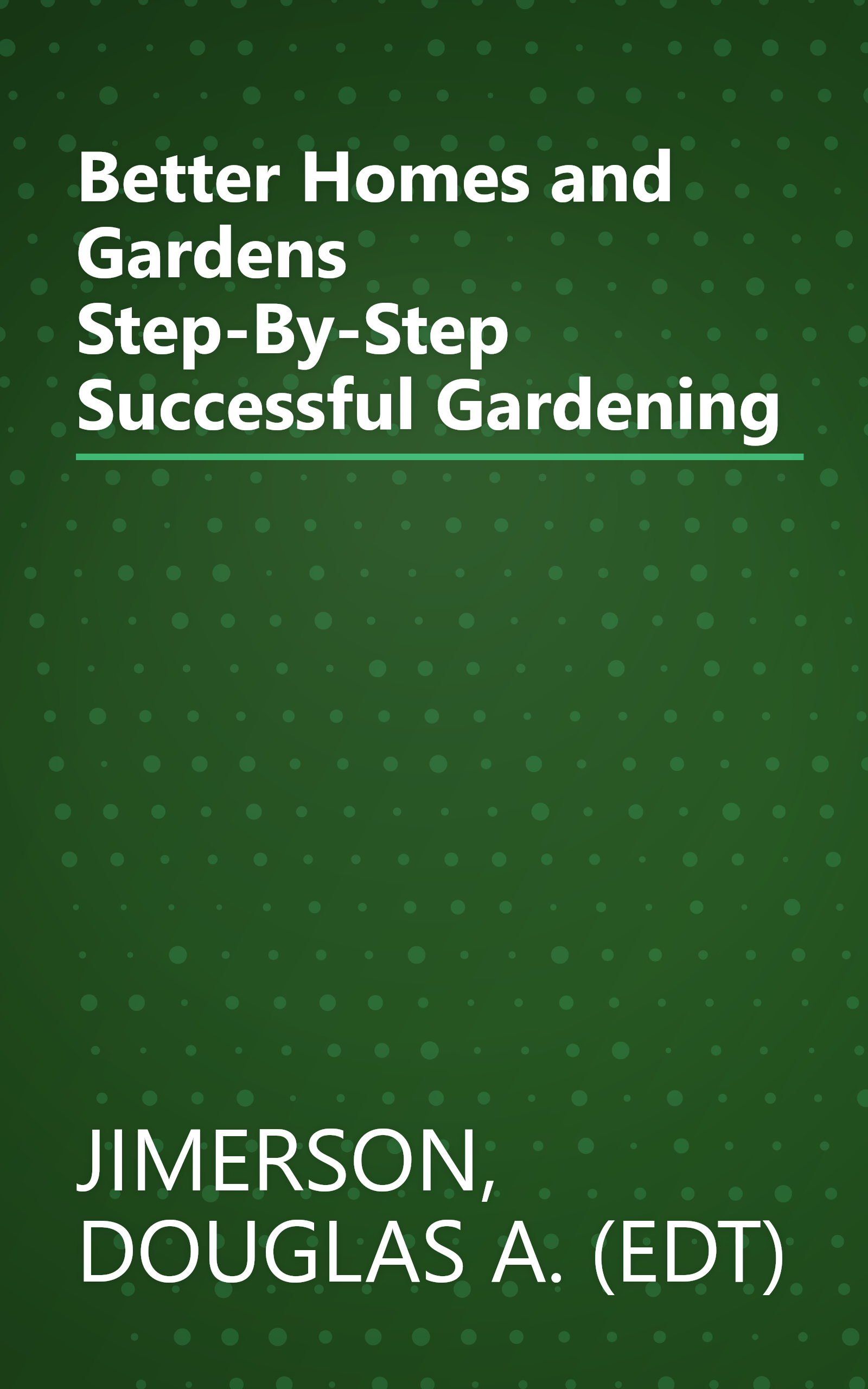Better Homes and Gardens Step-By-Step Successful Gardening book cover