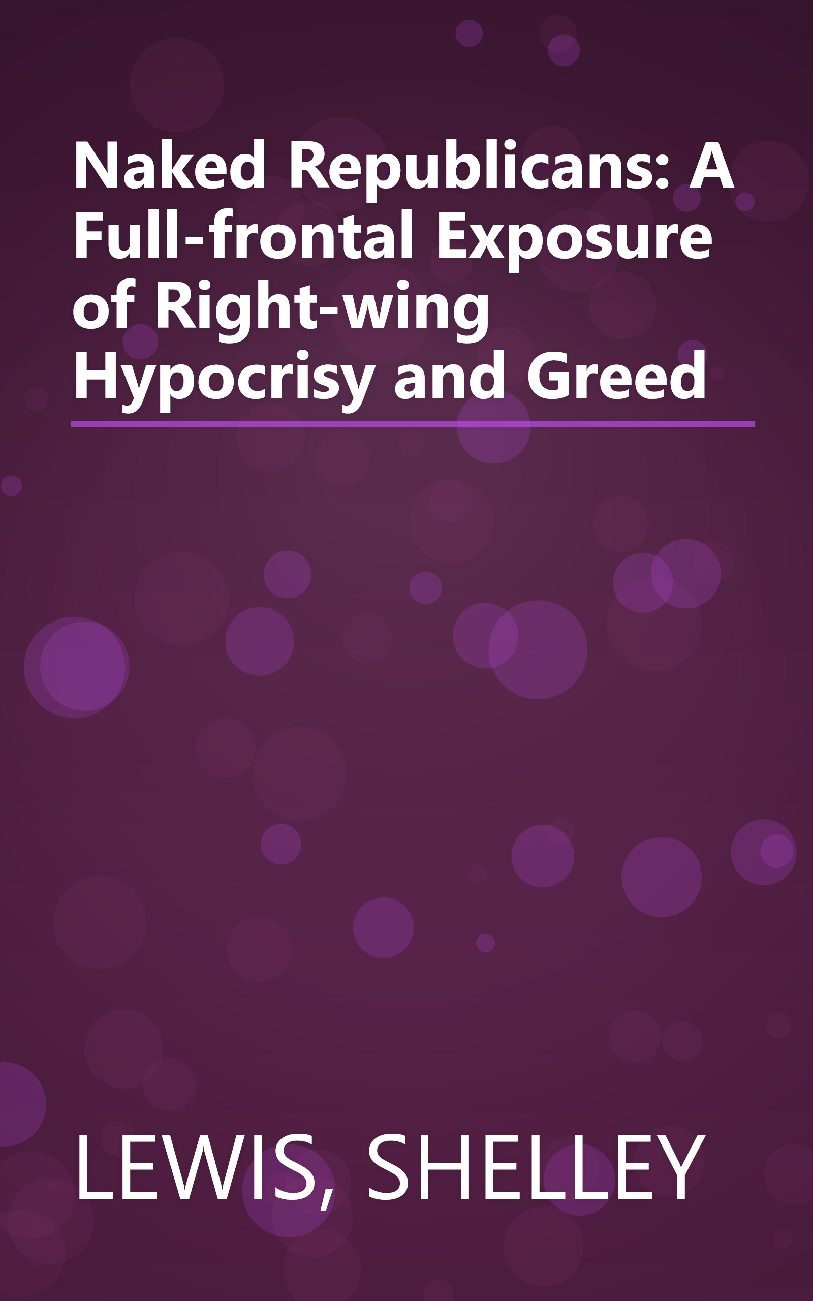 Naked Republicans: A Full-frontal Exposure of Right-wing Hypocrisy and Greed book cover