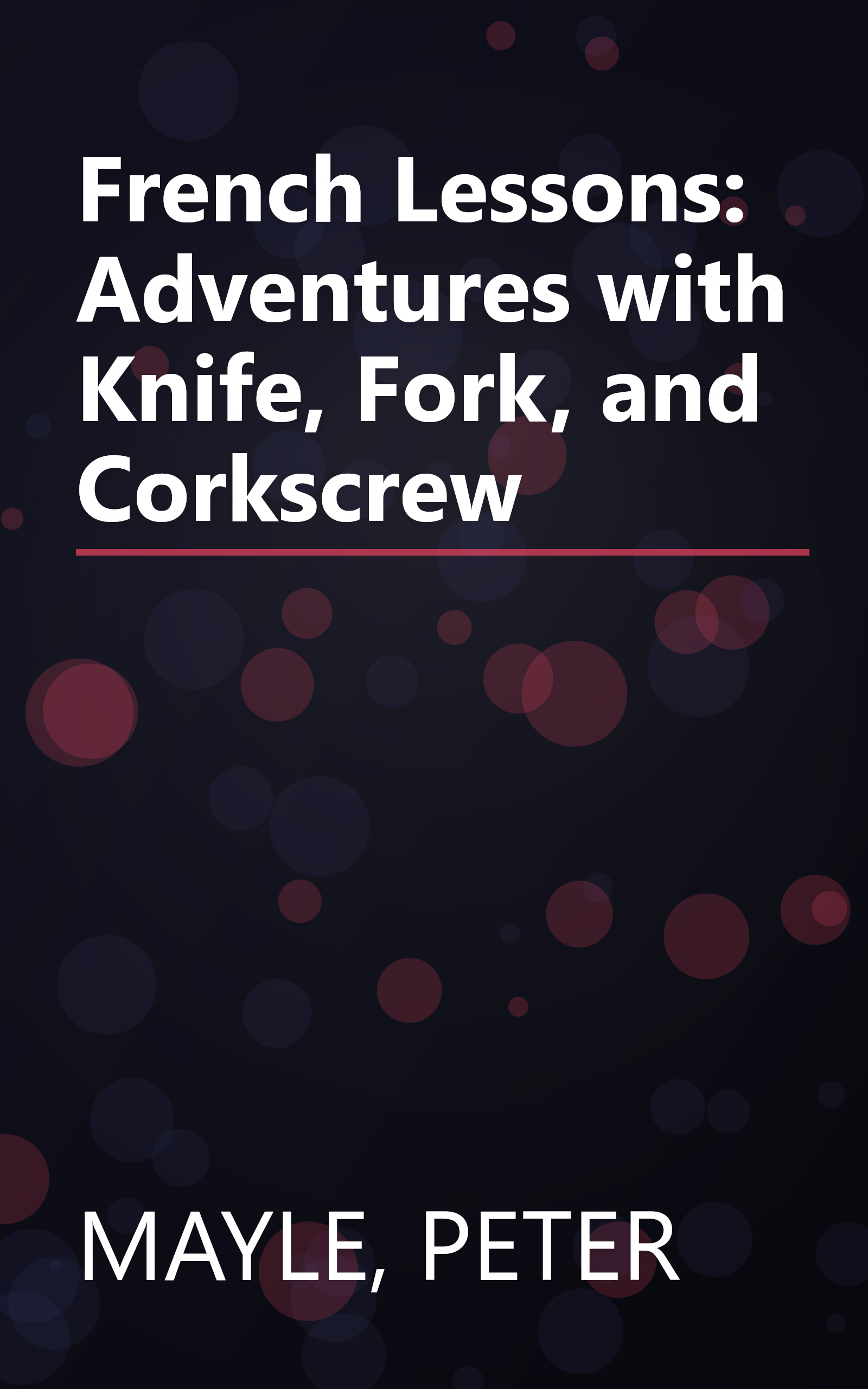 French Lessons: Adventures with Knife, Fork, and Corkscrew book cover