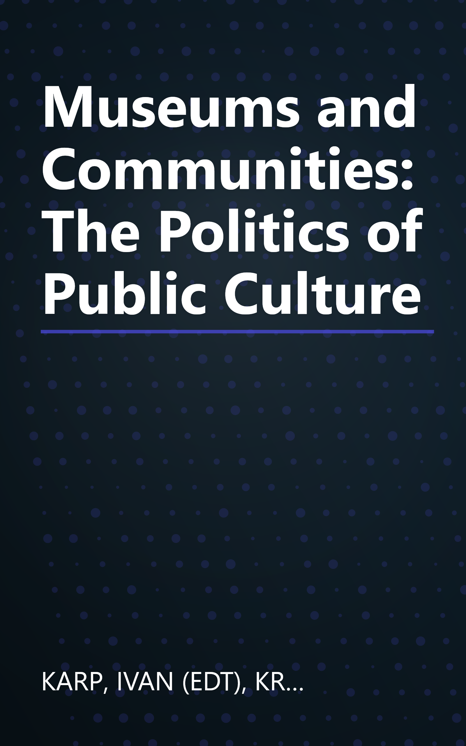 Museums and Communities: The Politics of Public Culture book cover