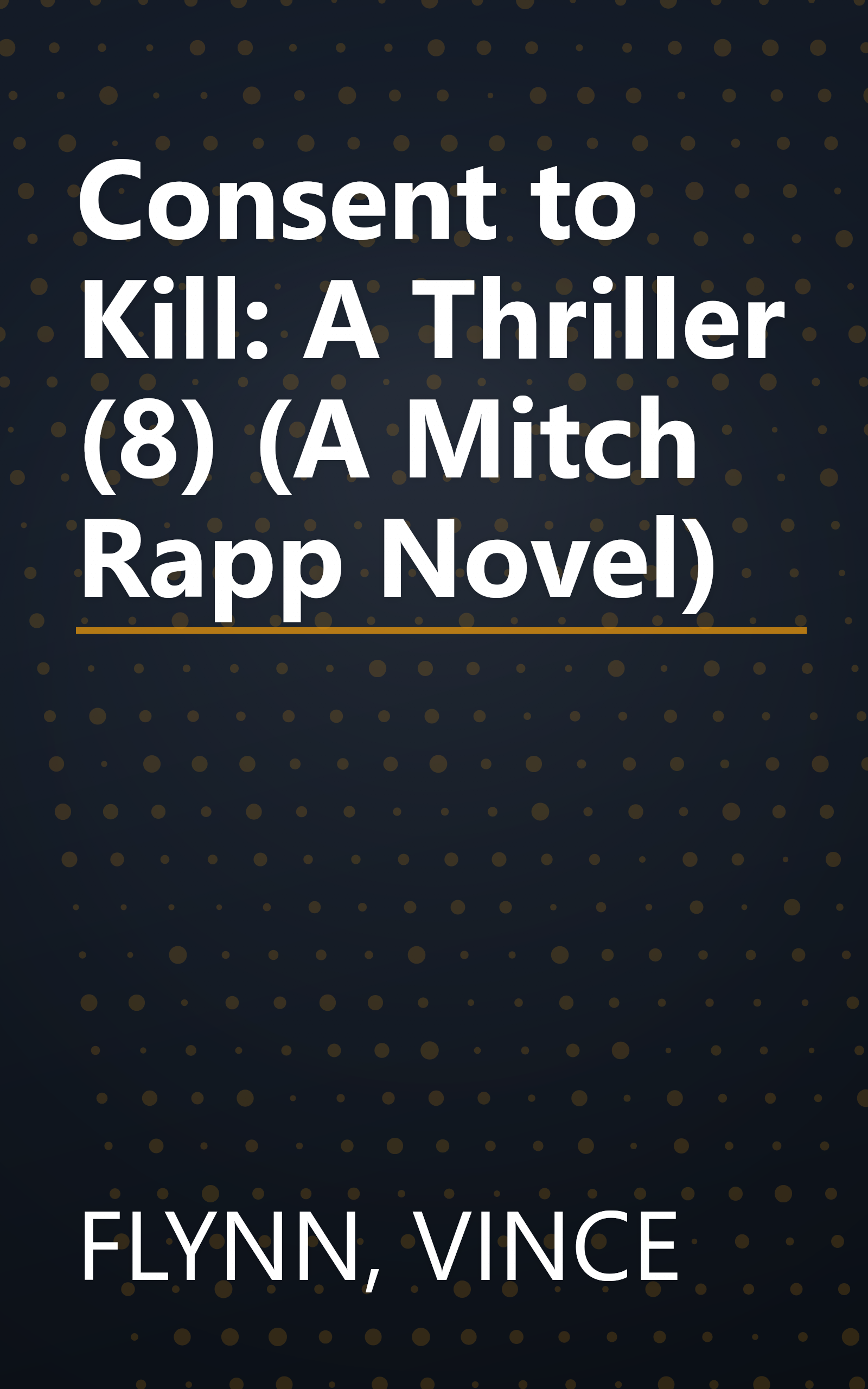 Consent to Kill: A Thriller (8) (A Mitch Rapp Novel) book cover