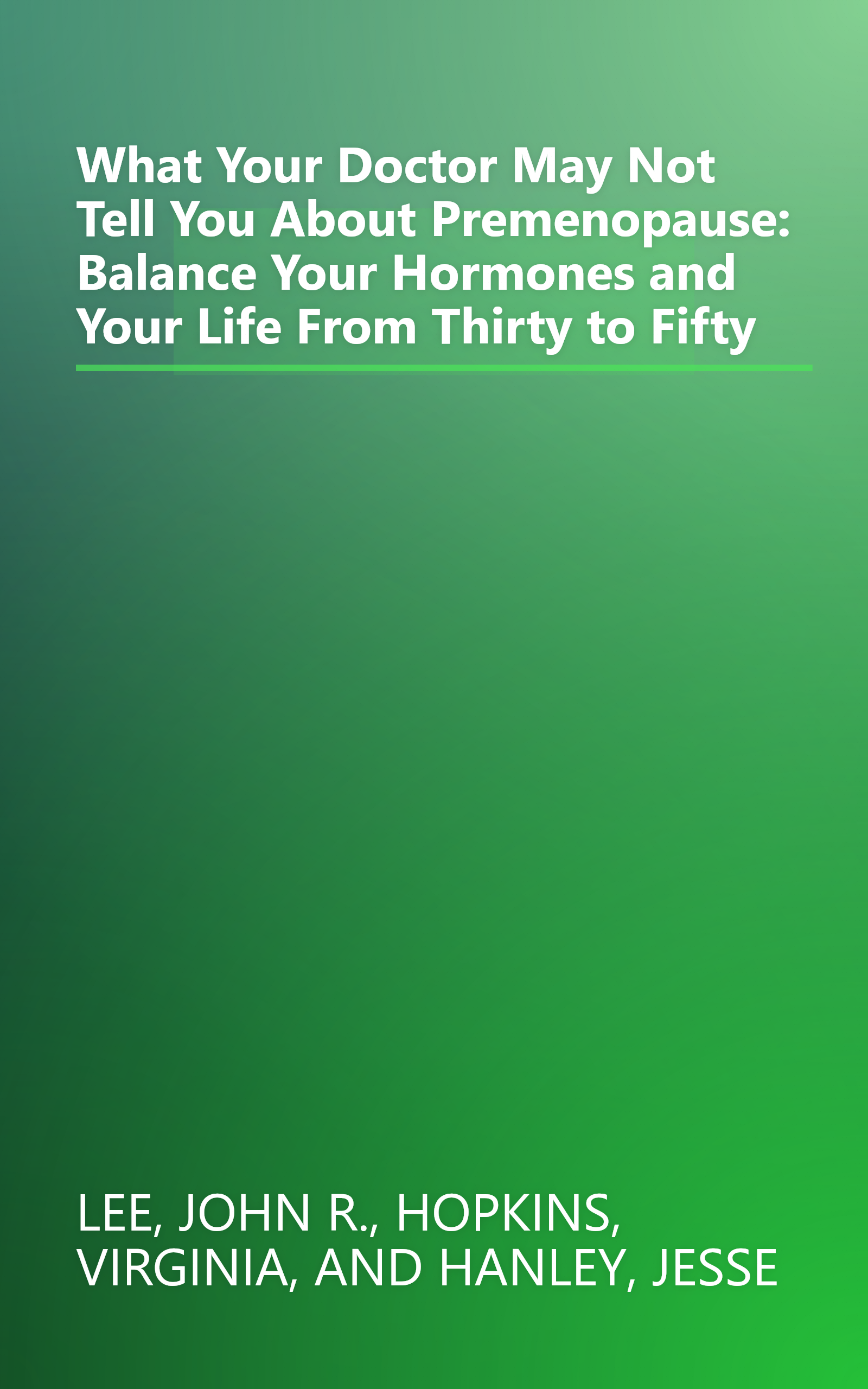 What Your Doctor May Not Tell You About Premenopause: Balance Your Hormones and Your Life From Thirty to Fifty book cover