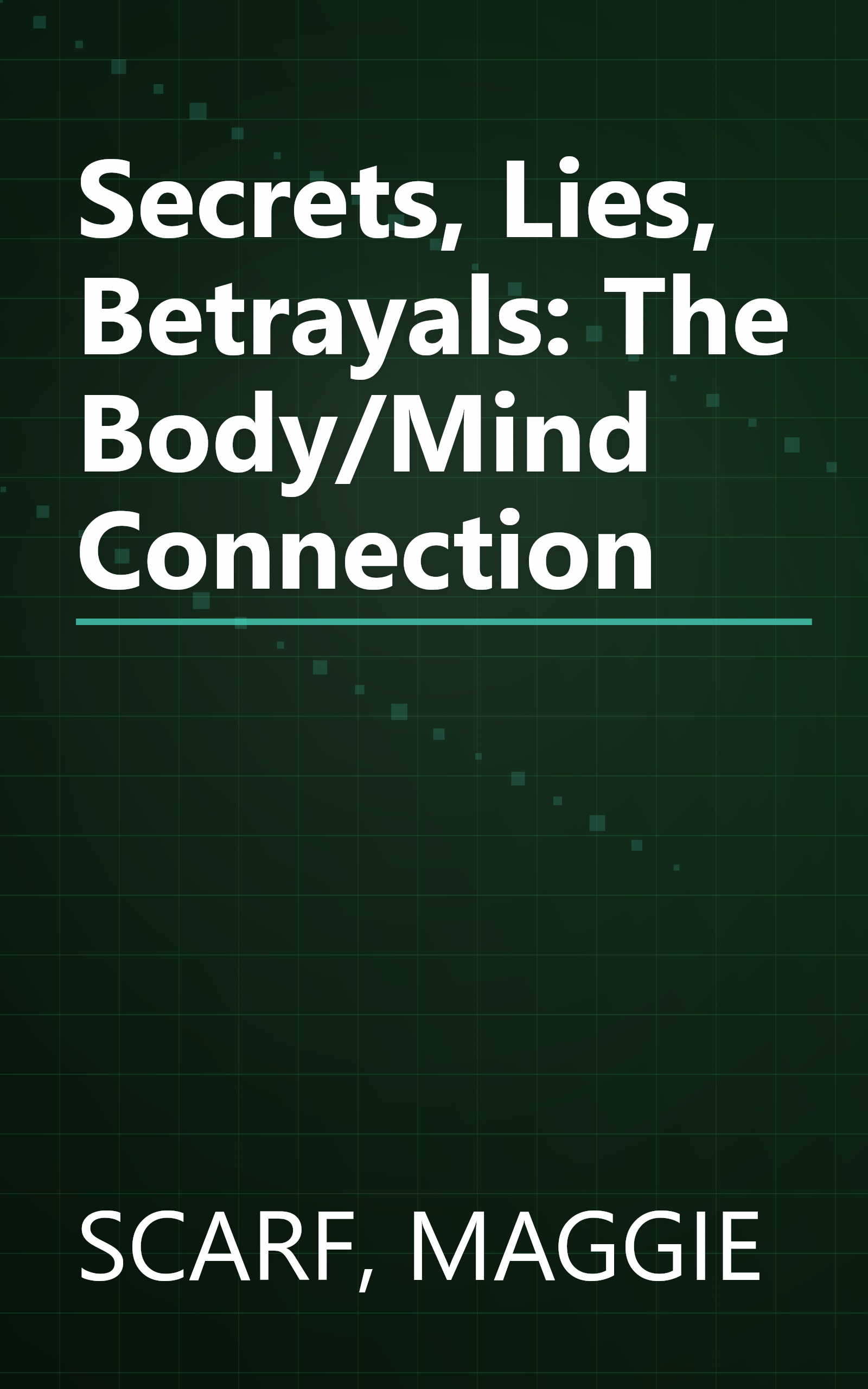 Secrets, Lies, Betrayals: The Body/Mind Connection book cover
