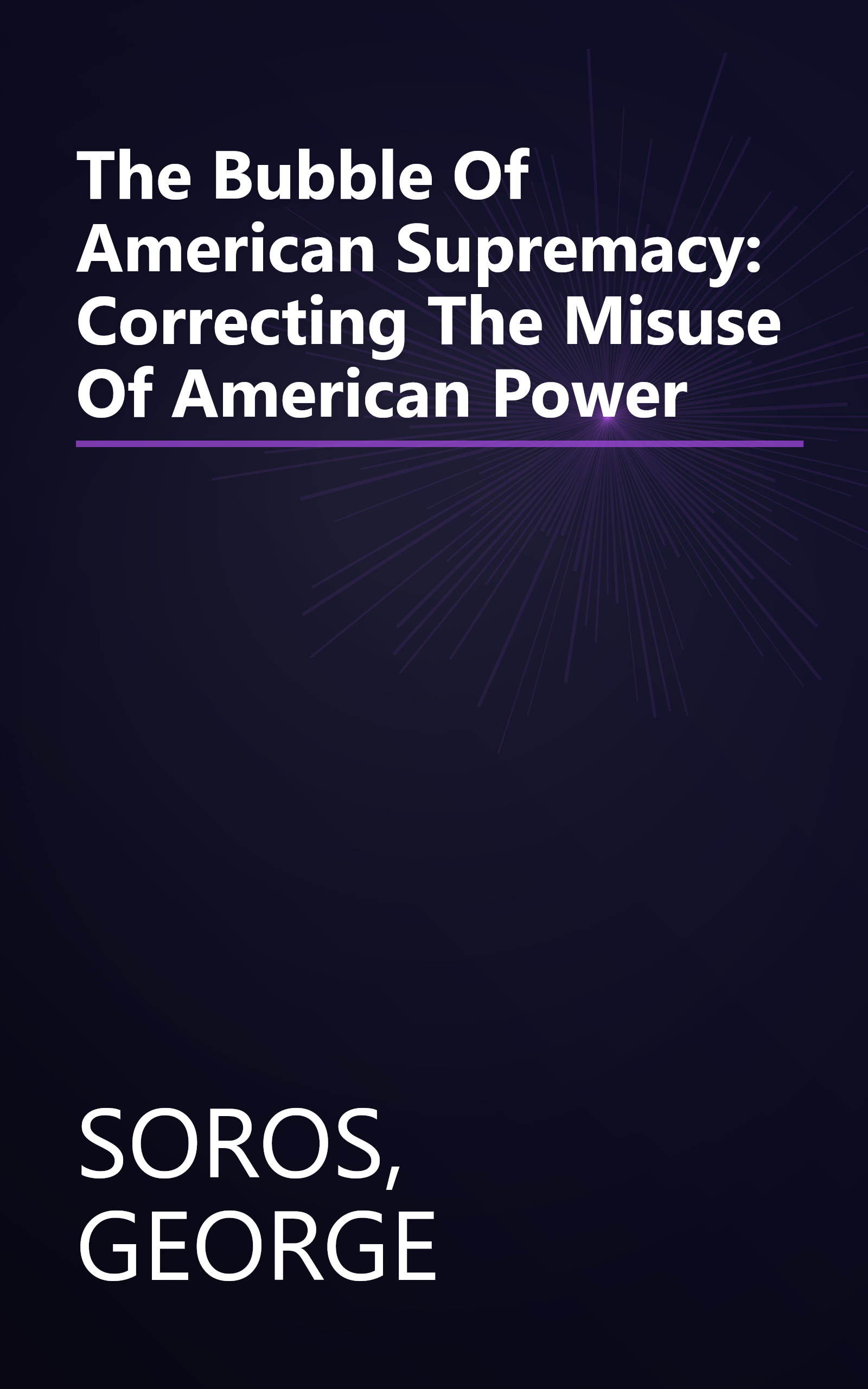 The Bubble Of American Supremacy: Correcting The Misuse Of American Power book cover