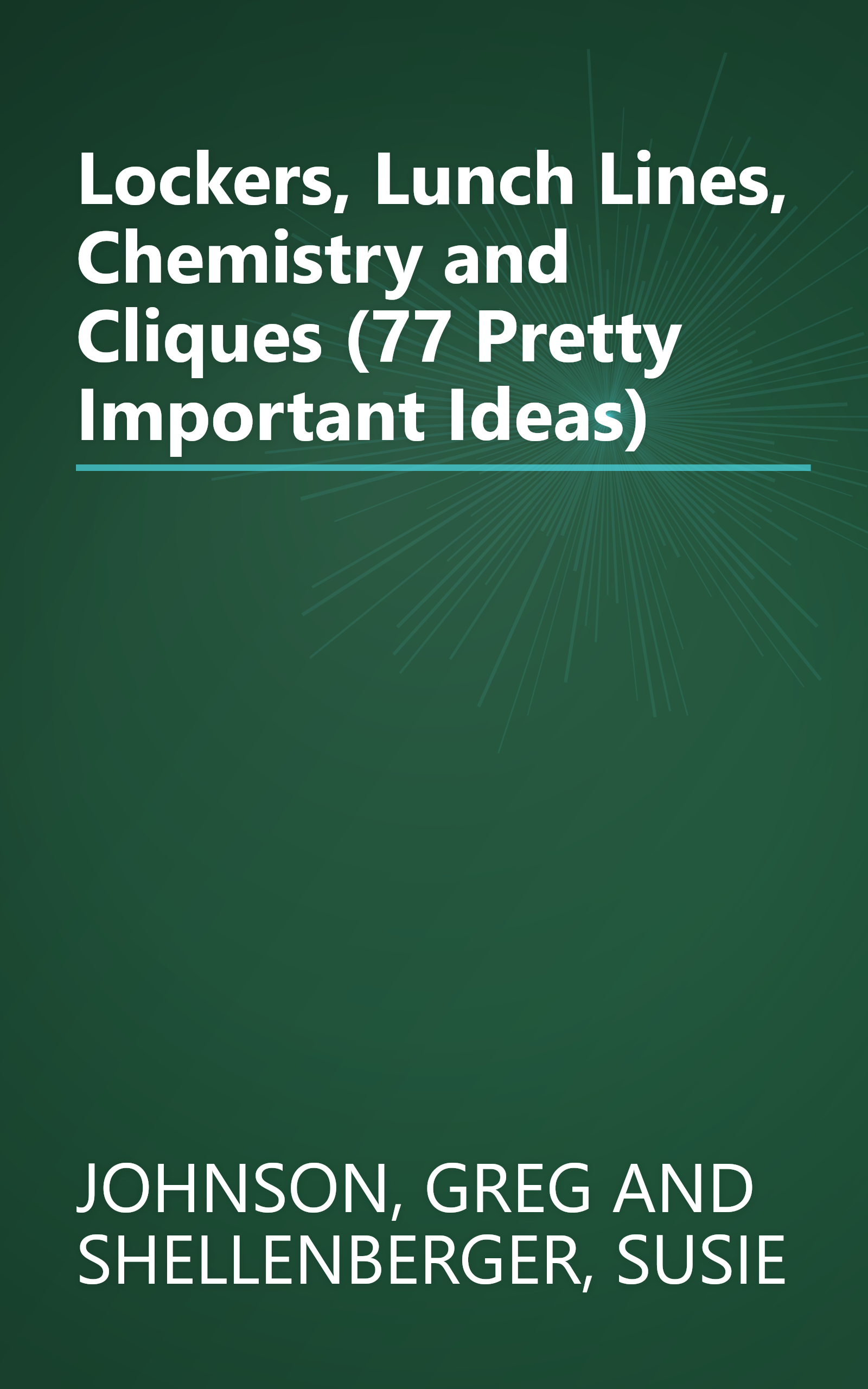 Lockers, Lunch Lines, Chemistry and Cliques (77 Pretty Important Ideas) book cover