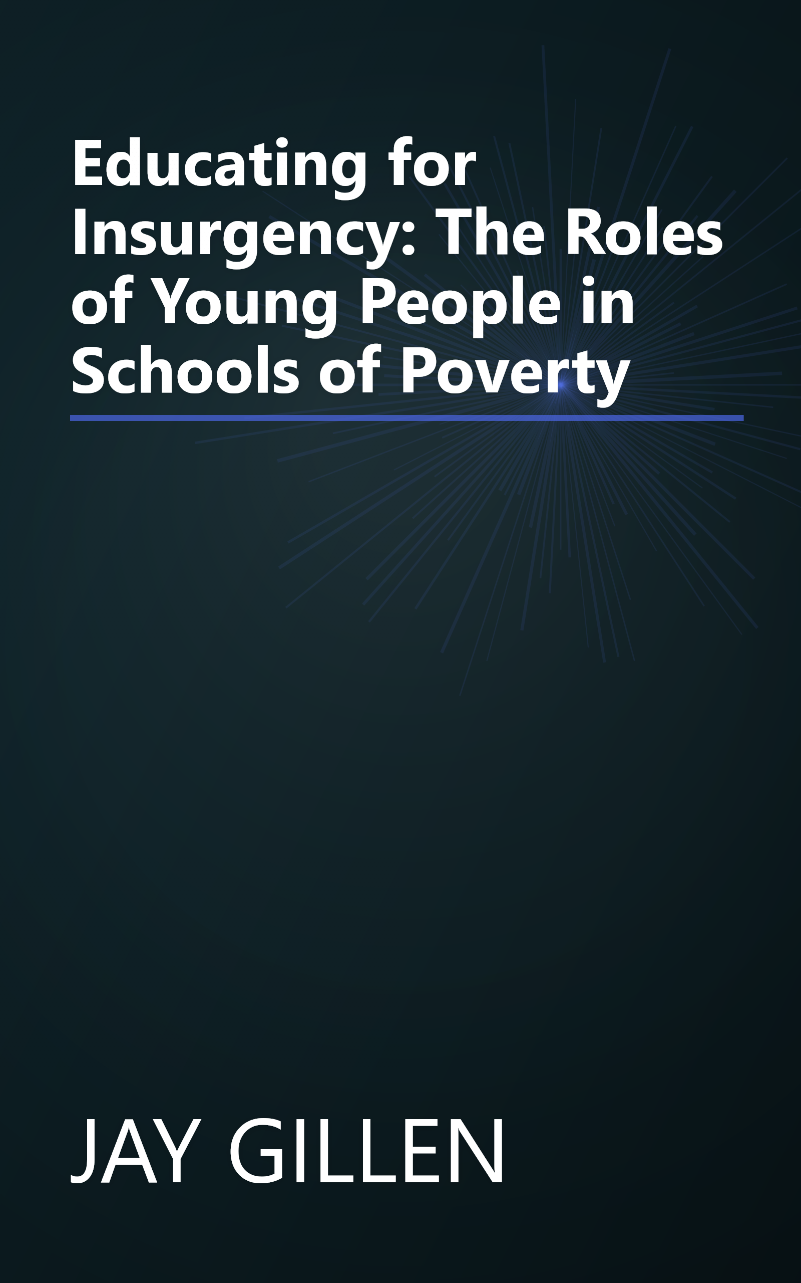 Educating for Insurgency: The Roles of Young People in Schools of Poverty book cover
