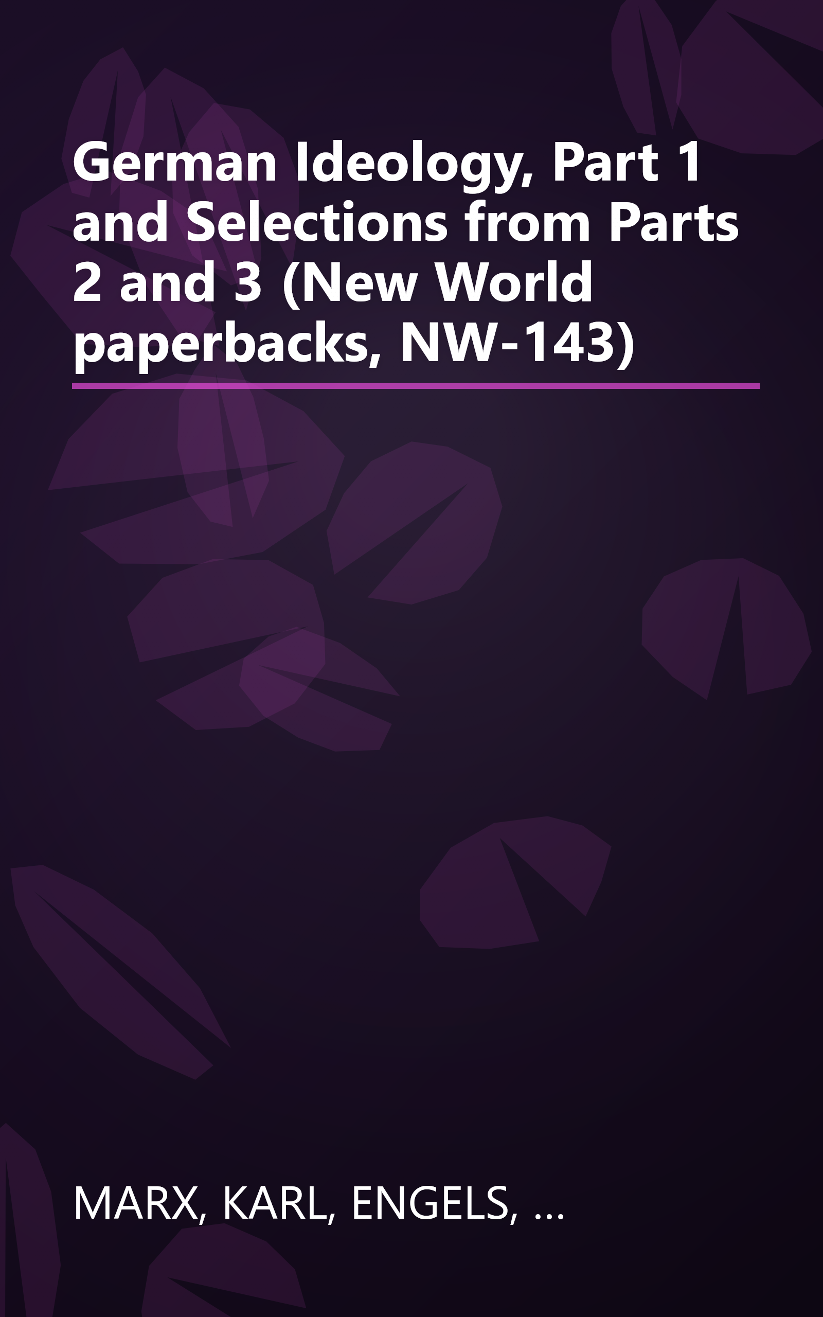 German Ideology, Part 1 and Selections from Parts 2 and 3 (New World paperbacks, NW-143) book cover