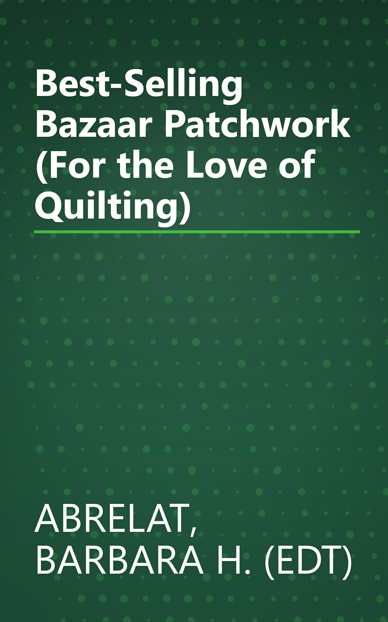 Best-Selling Bazaar Patchwork (For the Love of Quilting) book cover