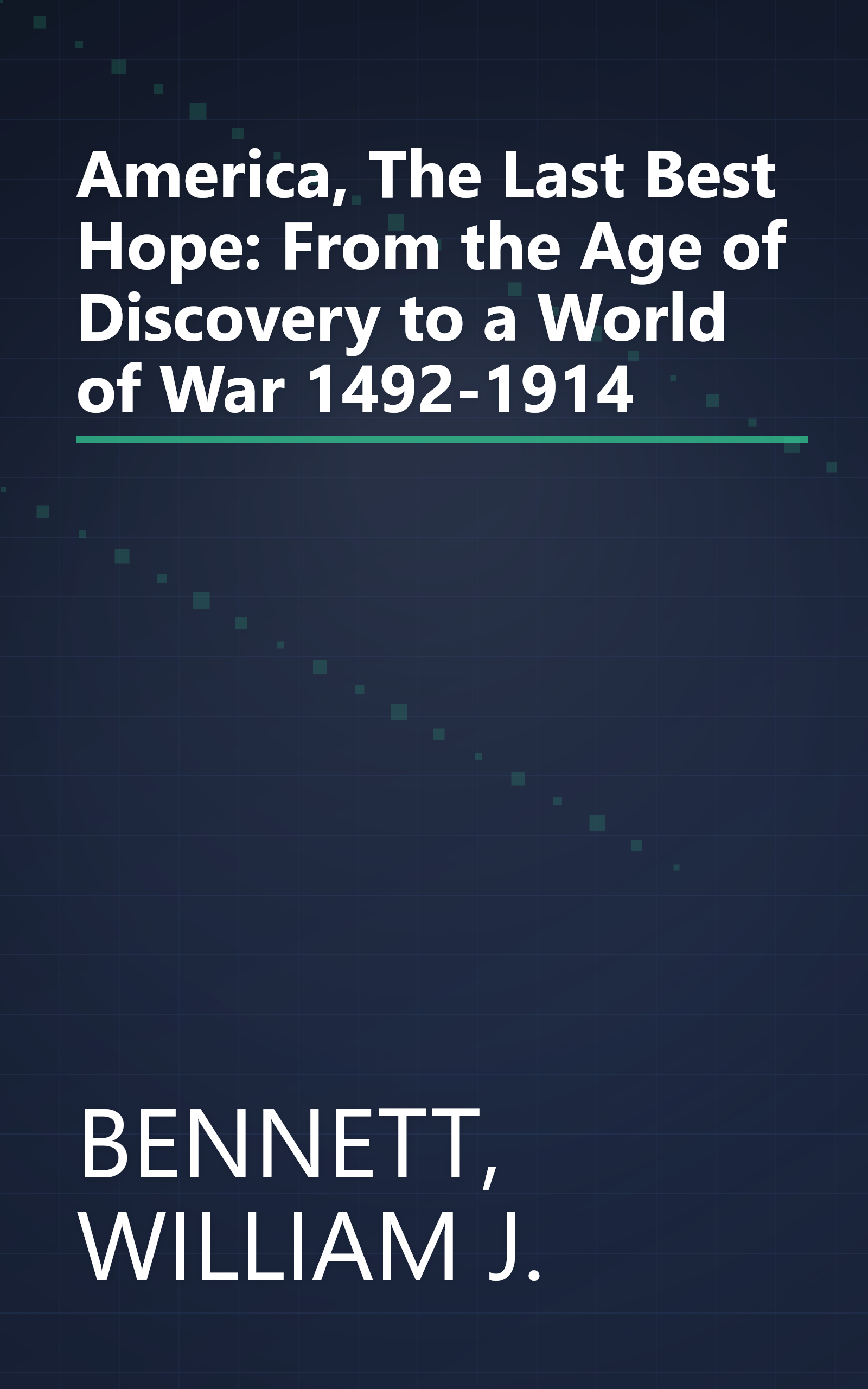 America, The Last Best Hope: From the Age of Discovery to a World of War 1492-1914 book cover