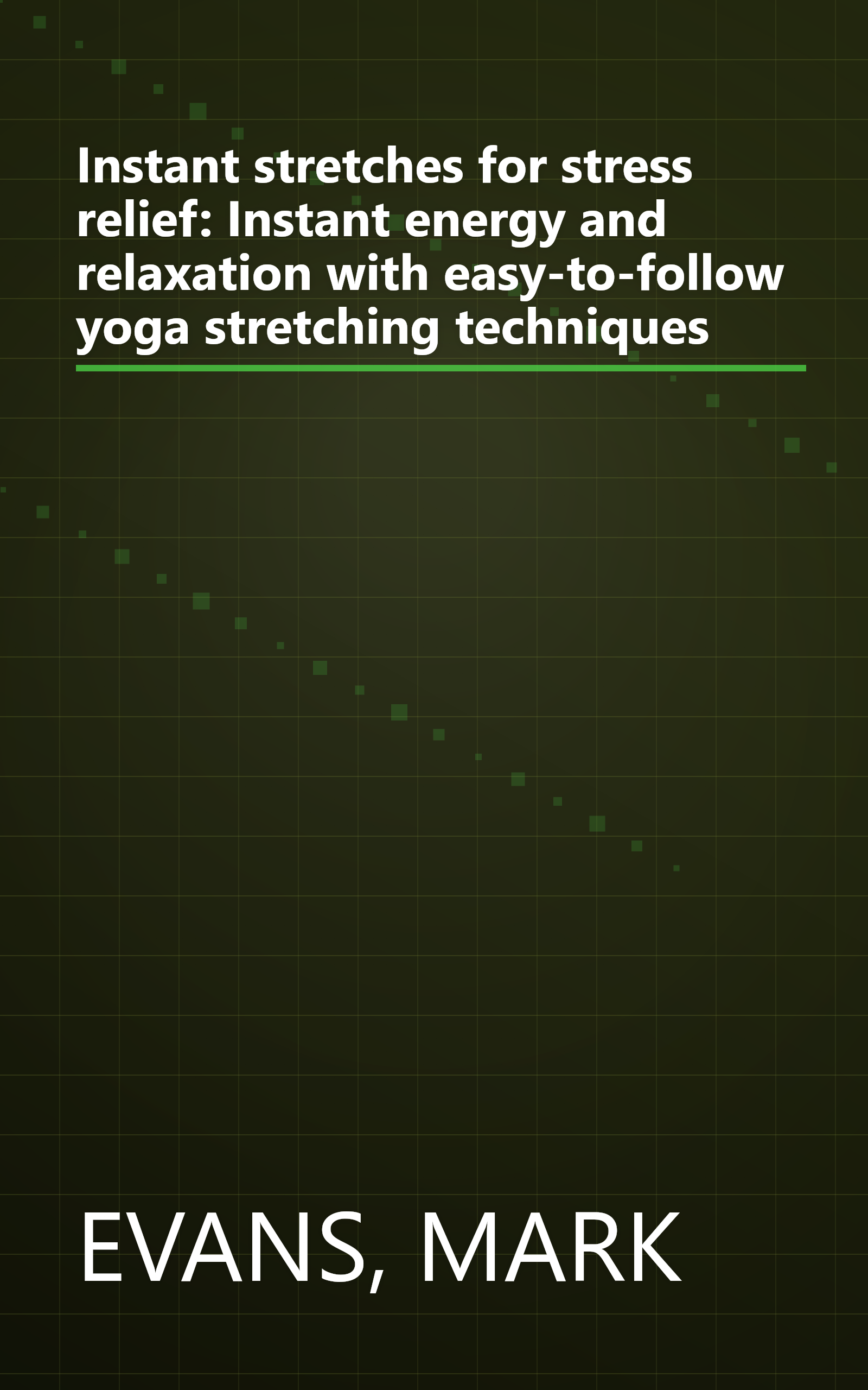 Instant stretches for stress relief: Instant energy and relaxation with easy-to-follow yoga stretching techniques book cover