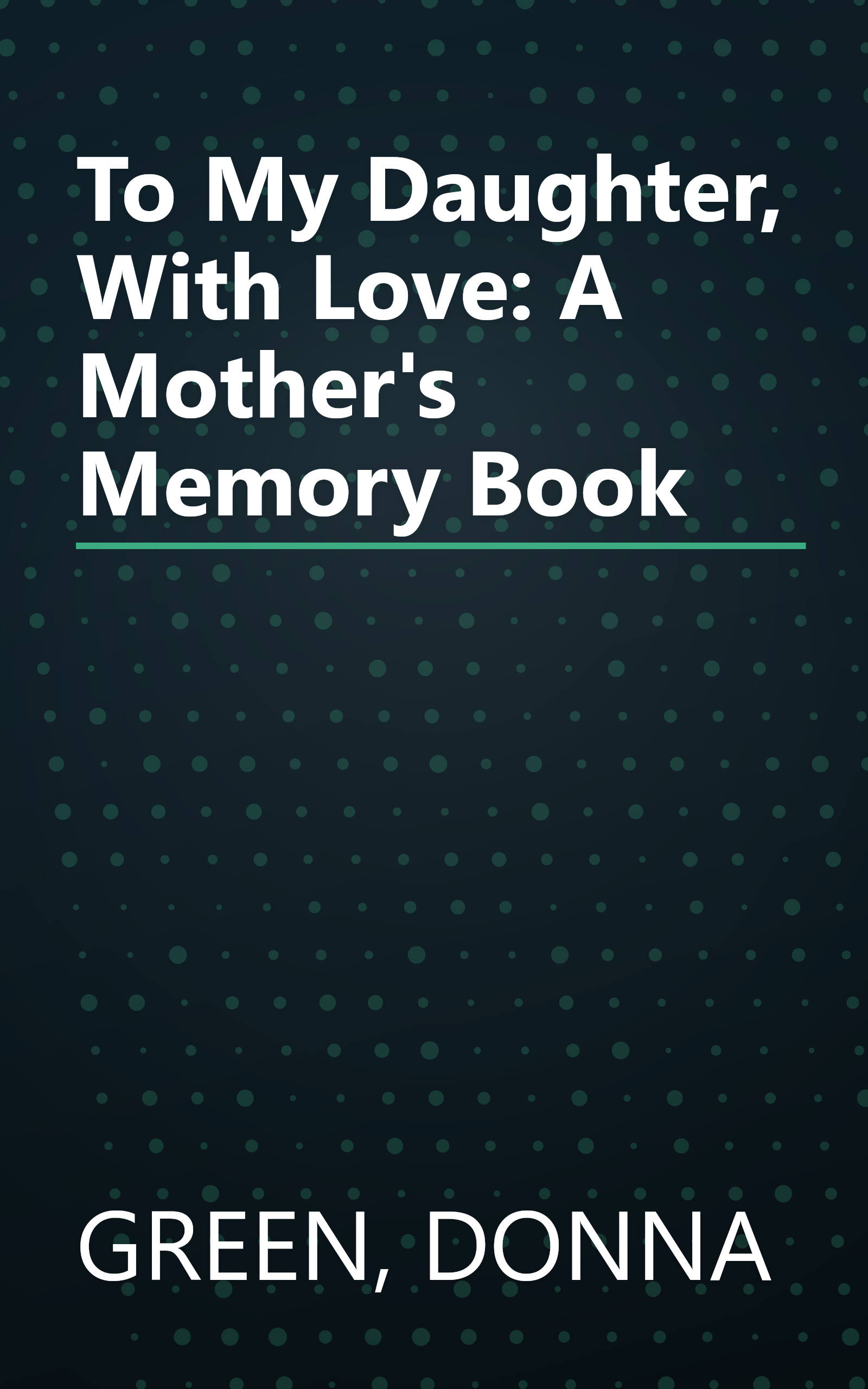 To My Daughter, With Love: A Mother's Memory Book book cover