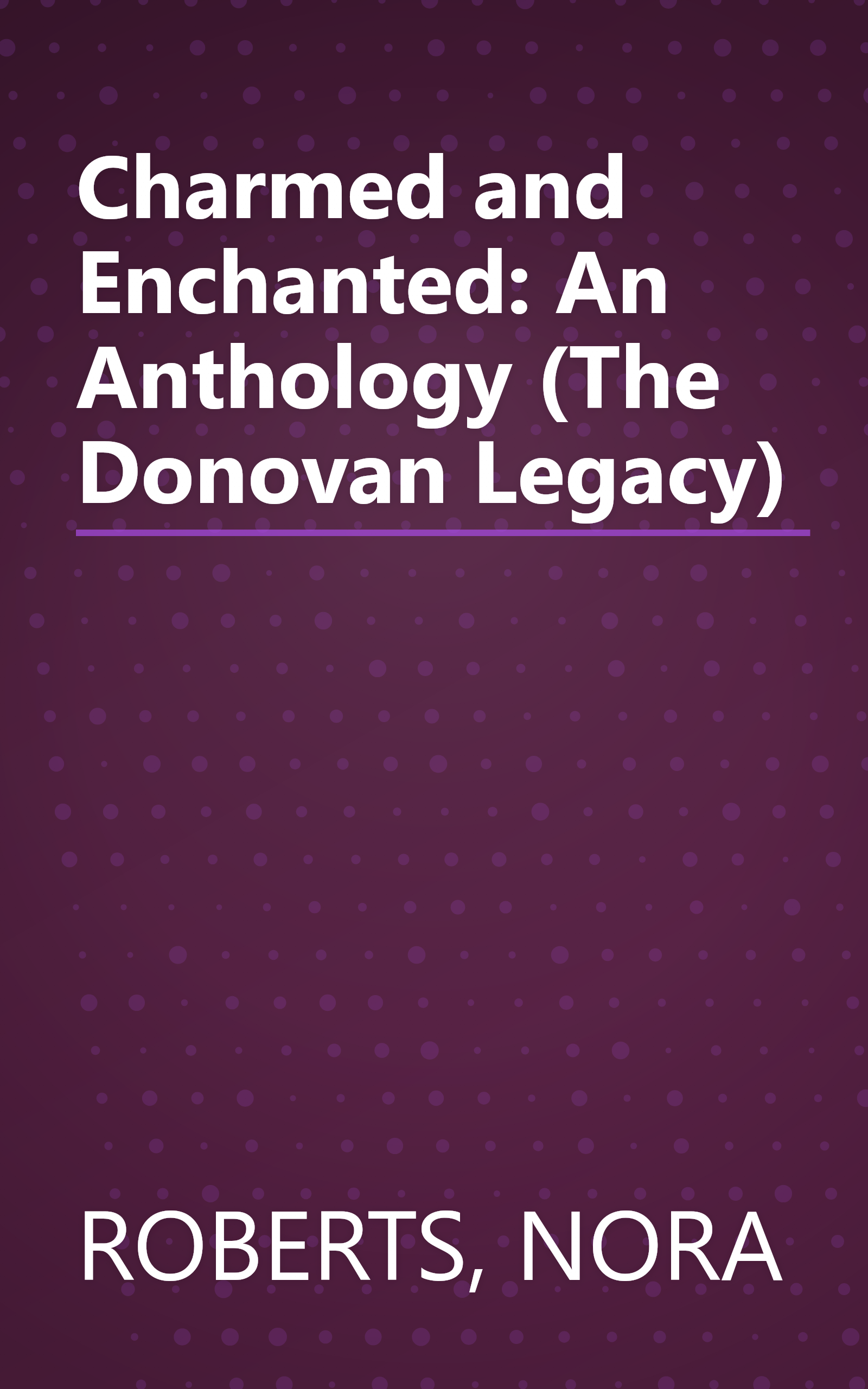 Charmed and Enchanted: An Anthology (The Donovan Legacy) book cover