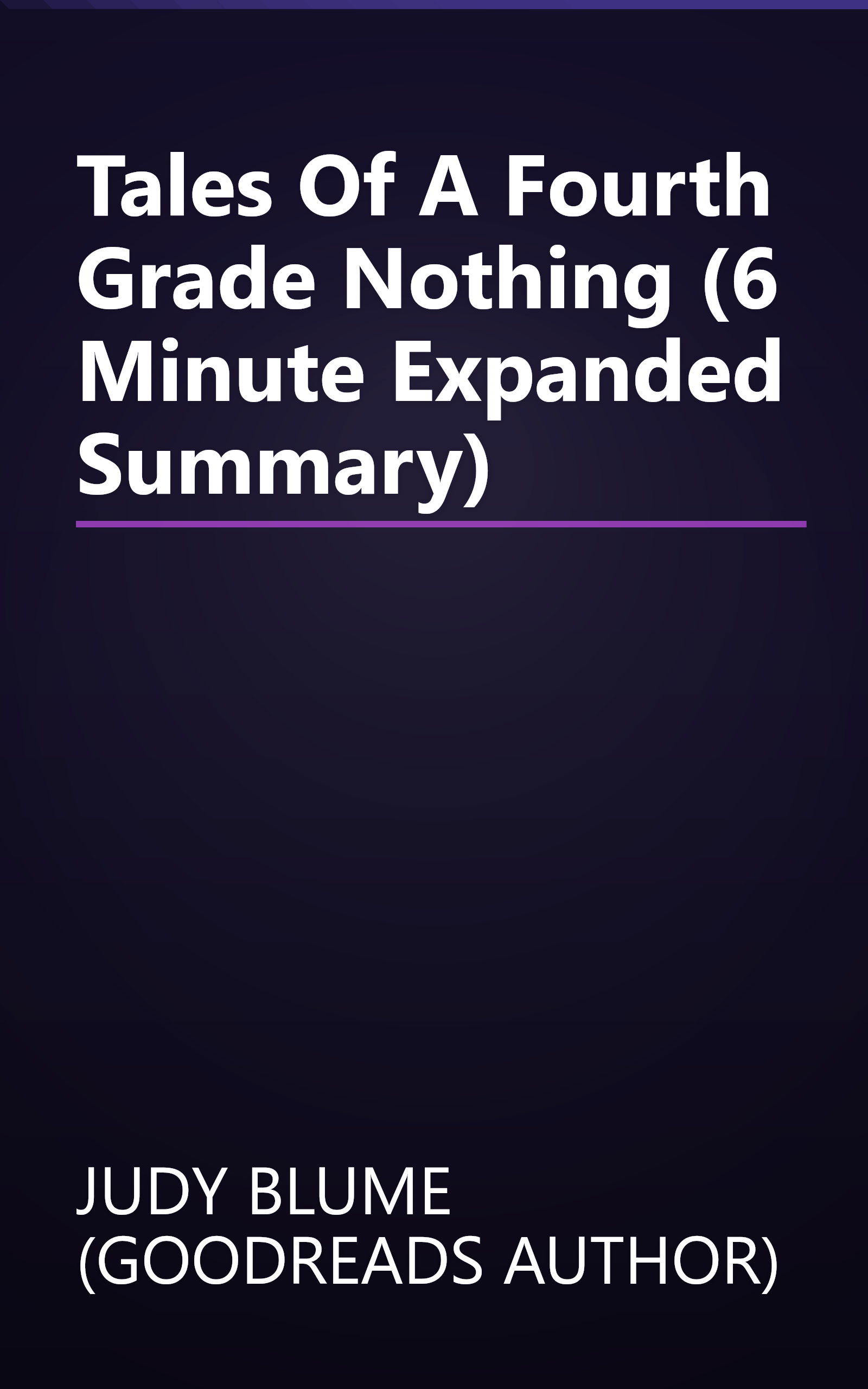 Tales Of A Fourth Grade Nothing (6 Minute   Expanded Summary) book cover