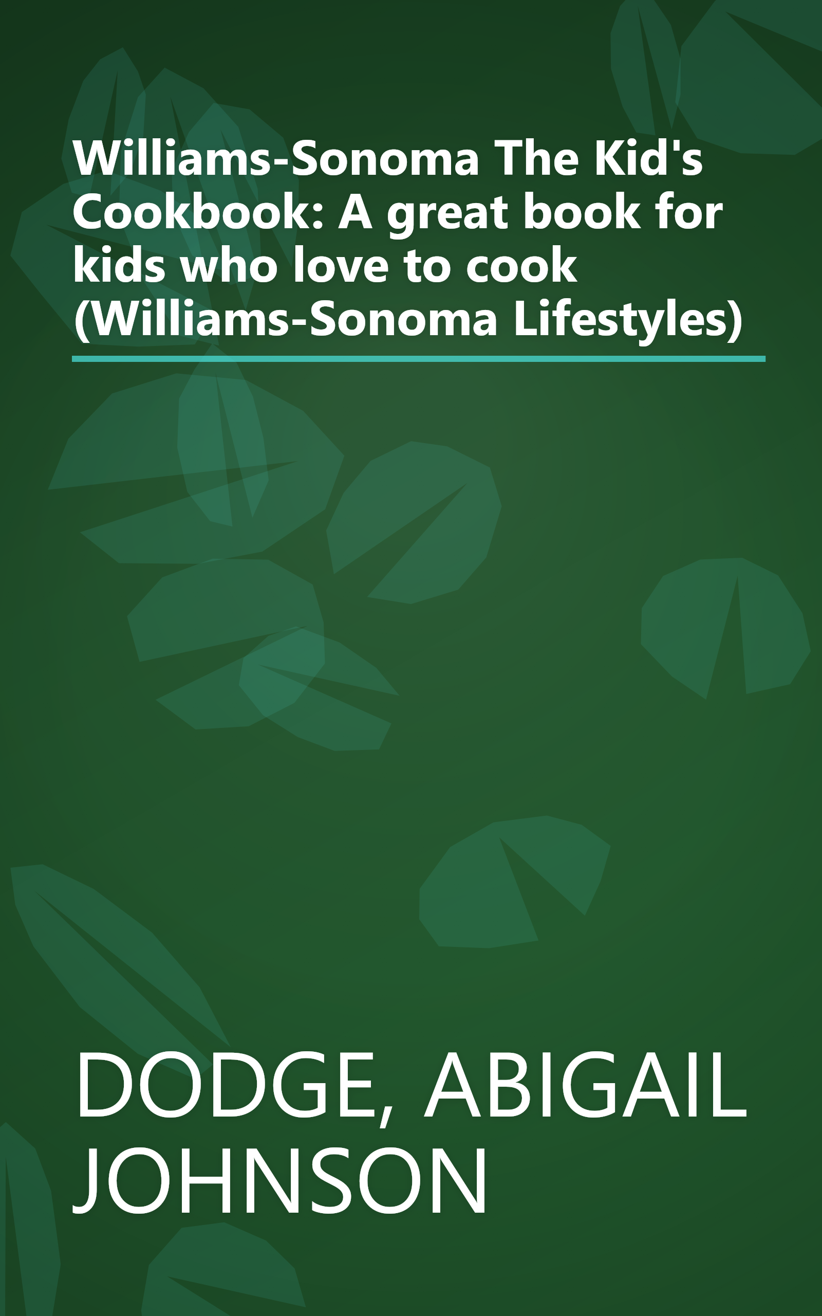 Williams-Sonoma The Kid's Cookbook: A great book for kids who love to cook (Williams-Sonoma Lifestyles) book cover