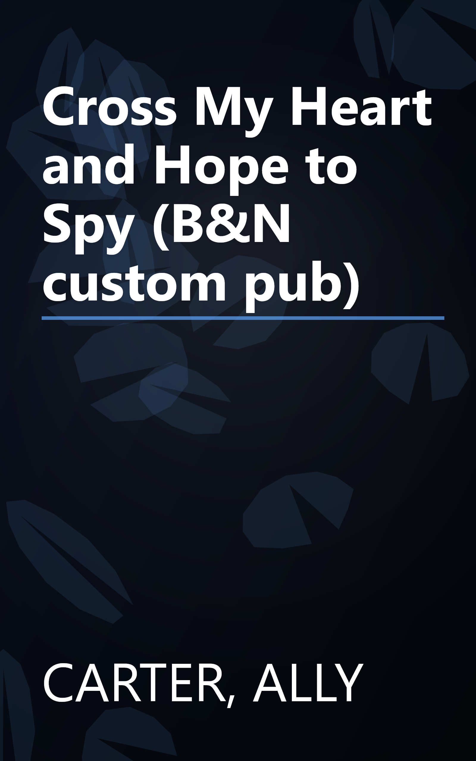 Cross My Heart and Hope to Spy (B&N custom pub) book cover