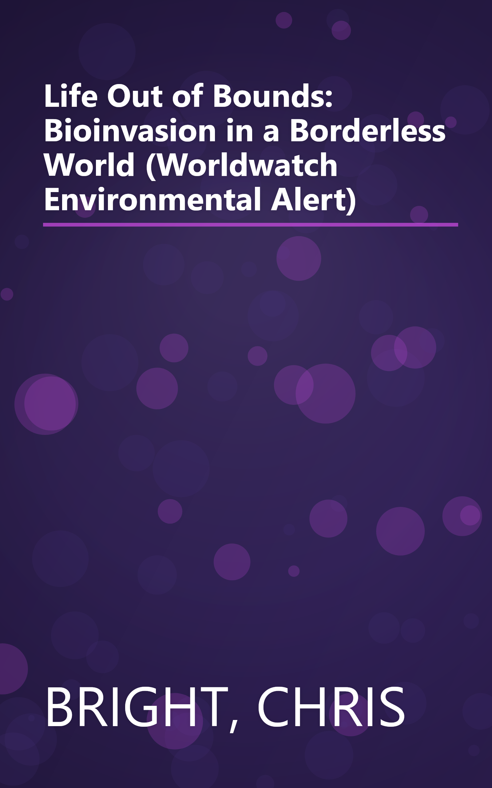 Life Out of Bounds: Bioinvasion in a Borderless World (Worldwatch Environmental Alert) book cover