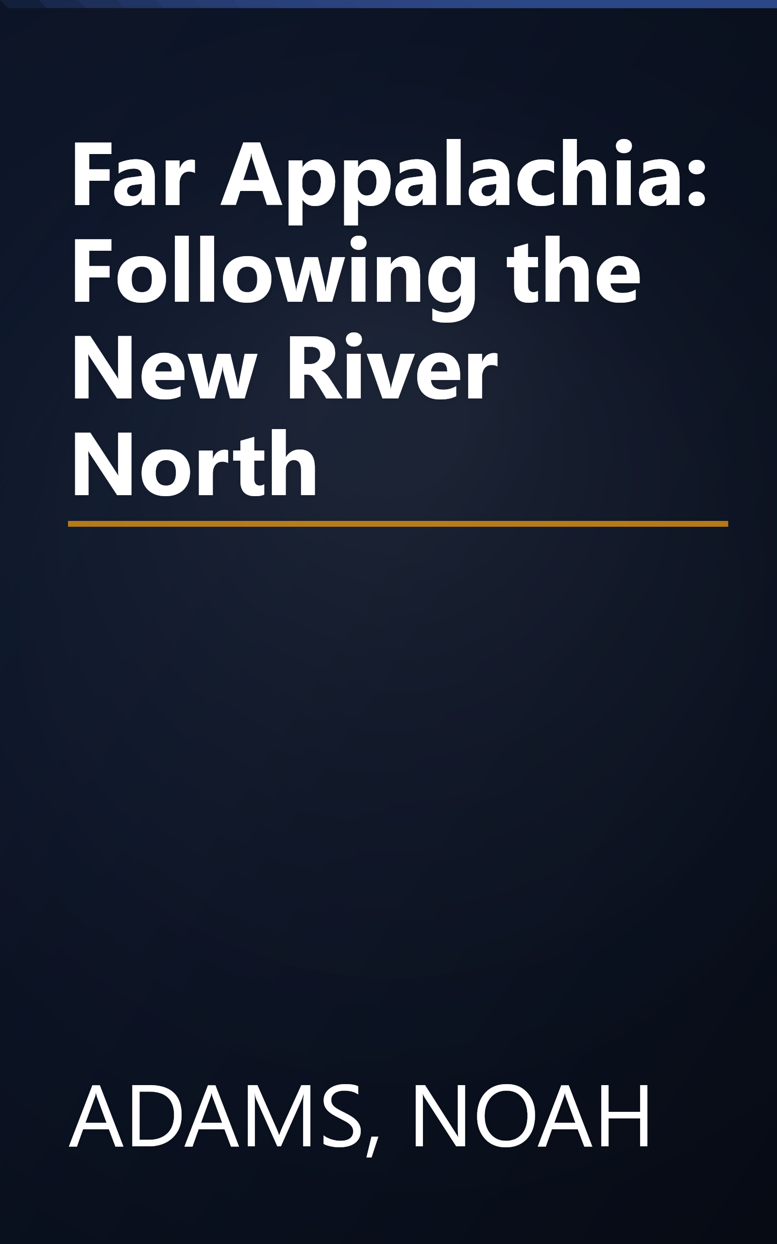 Far Appalachia: Following the New River North book cover