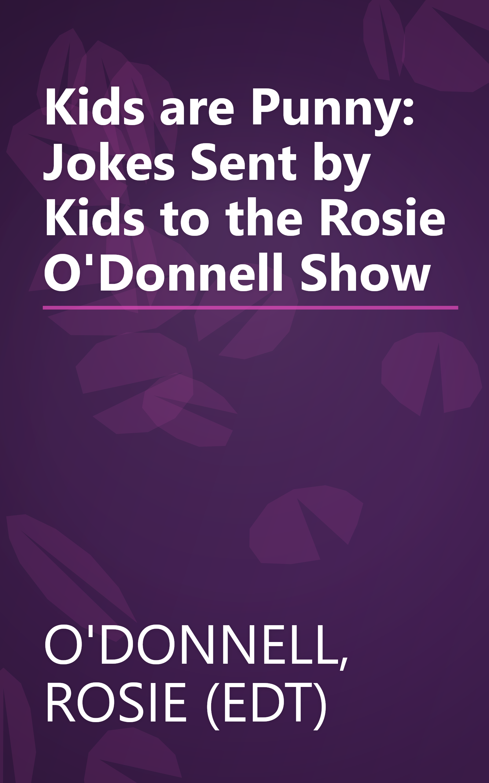 Kids are Punny: Jokes Sent by Kids to the Rosie O'Donnell Show book cover