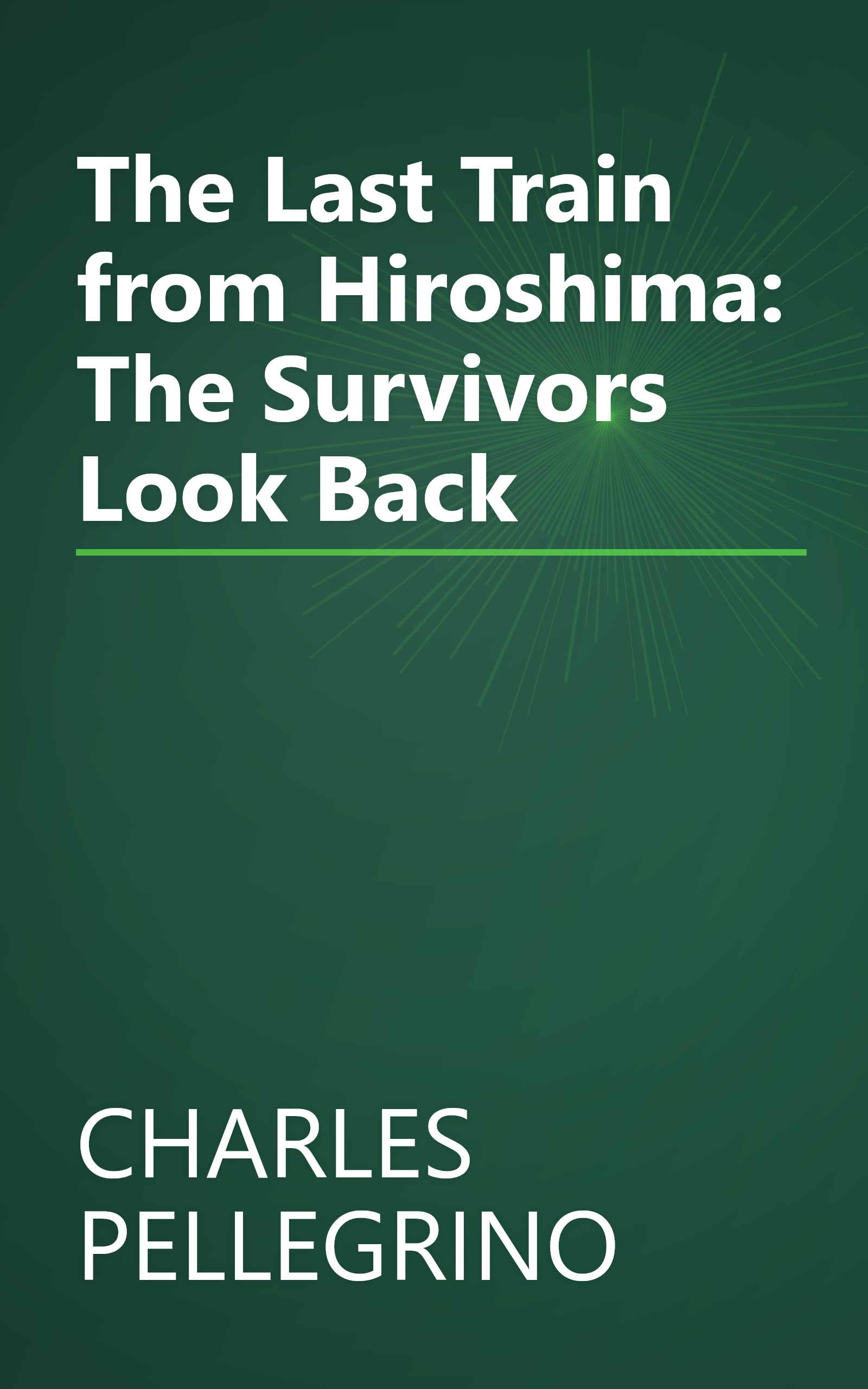 The Last Train from Hiroshima: The Survivors Look Back book cover