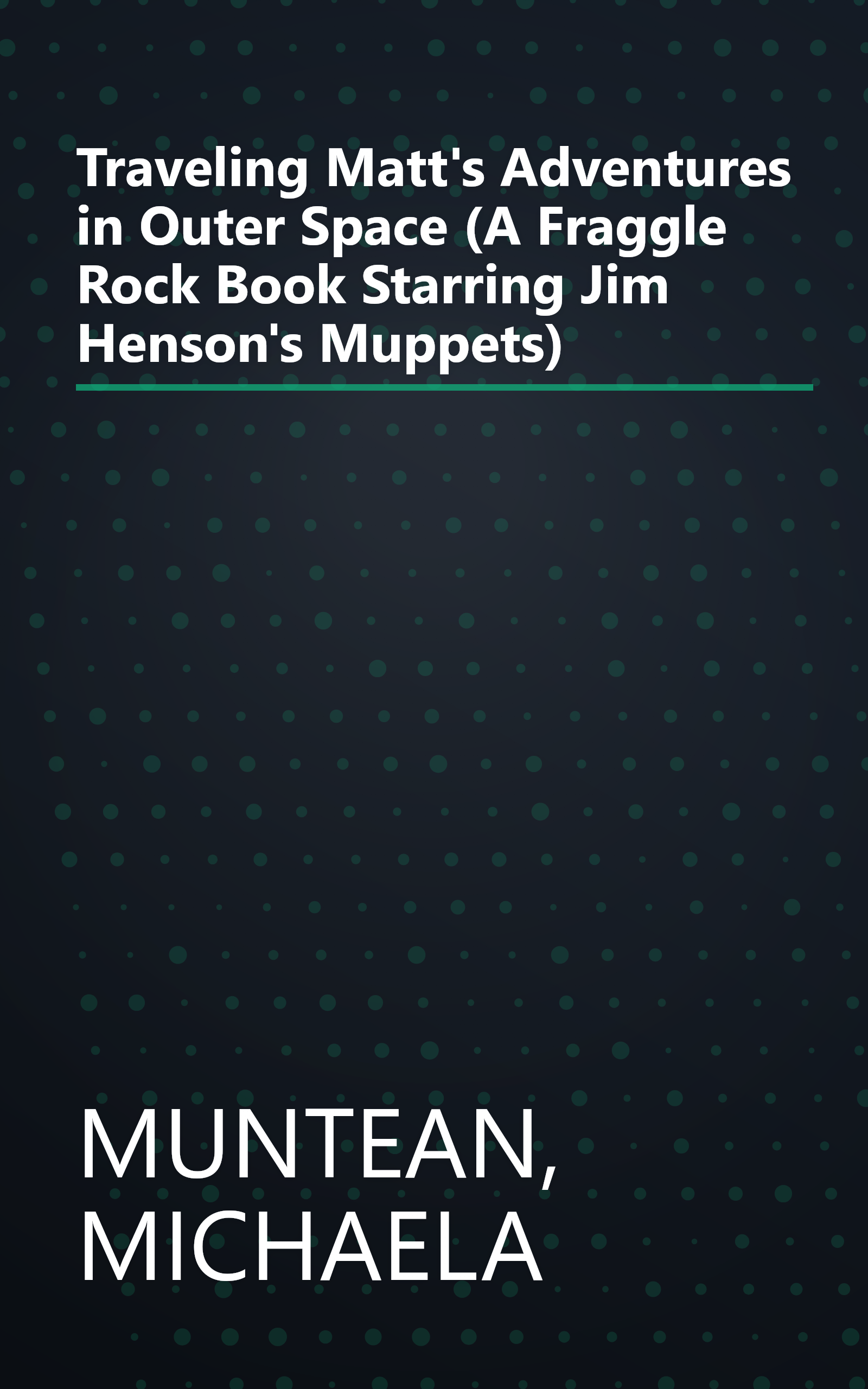 Traveling Matt's Adventures in Outer Space (A Fraggle Rock Book Starring Jim Henson's Muppets) book cover