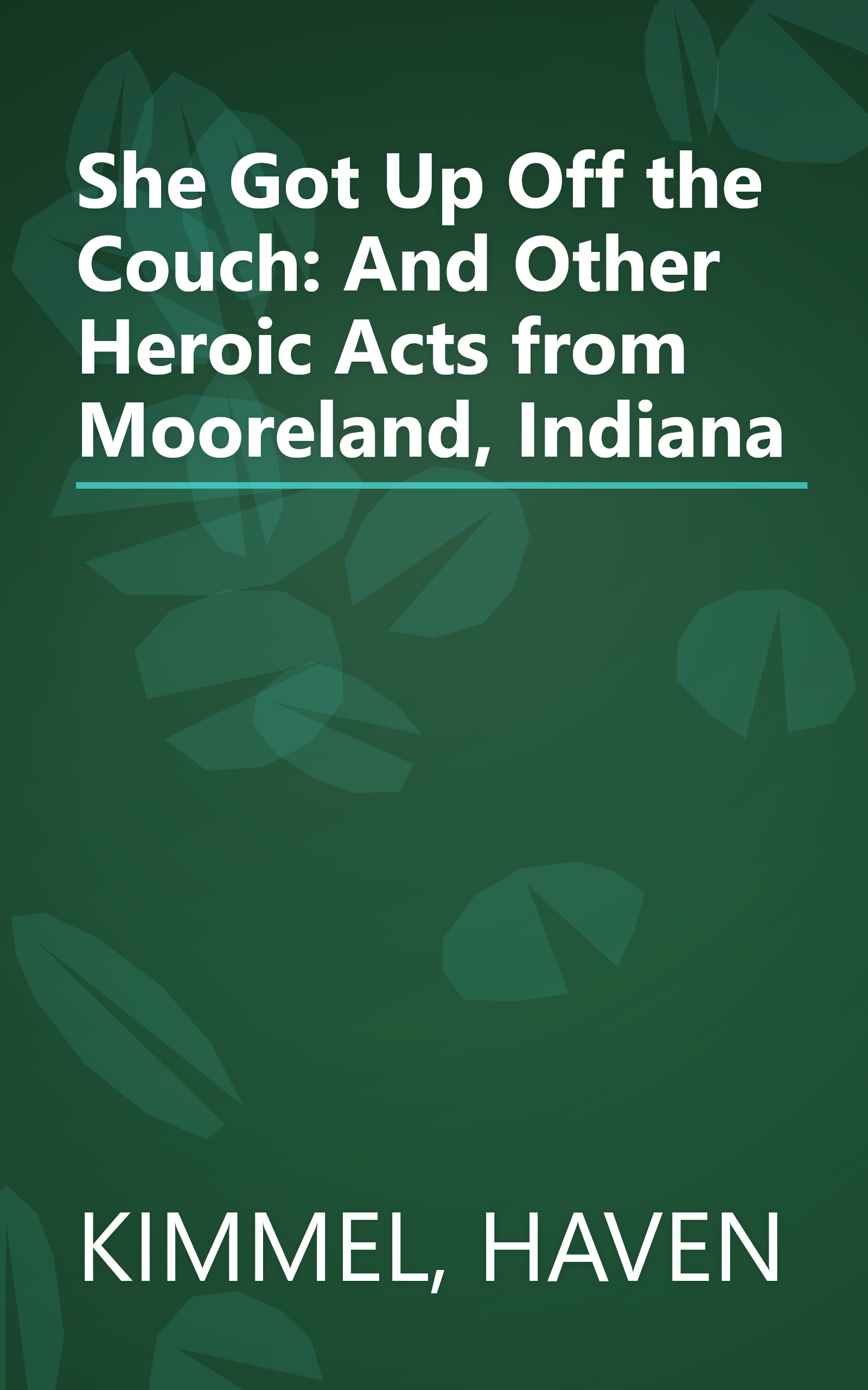 She Got Up Off the Couch: And Other Heroic Acts from Mooreland, Indiana book cover