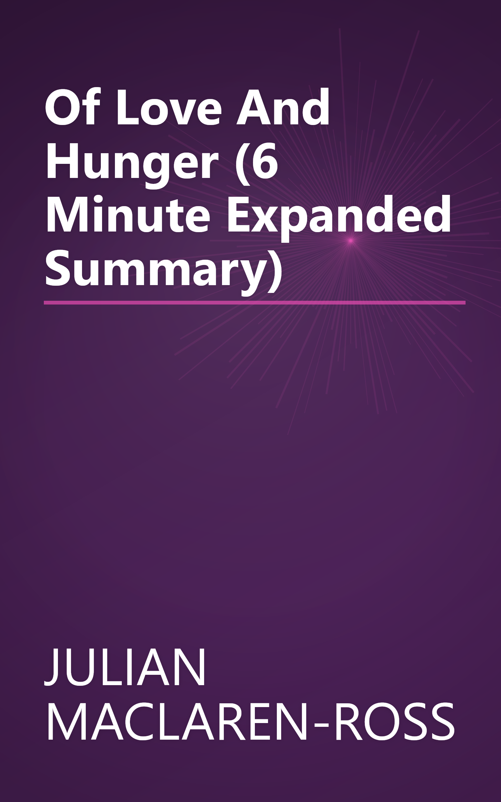 Of Love And Hunger (6 Minute   Expanded Summary) book cover