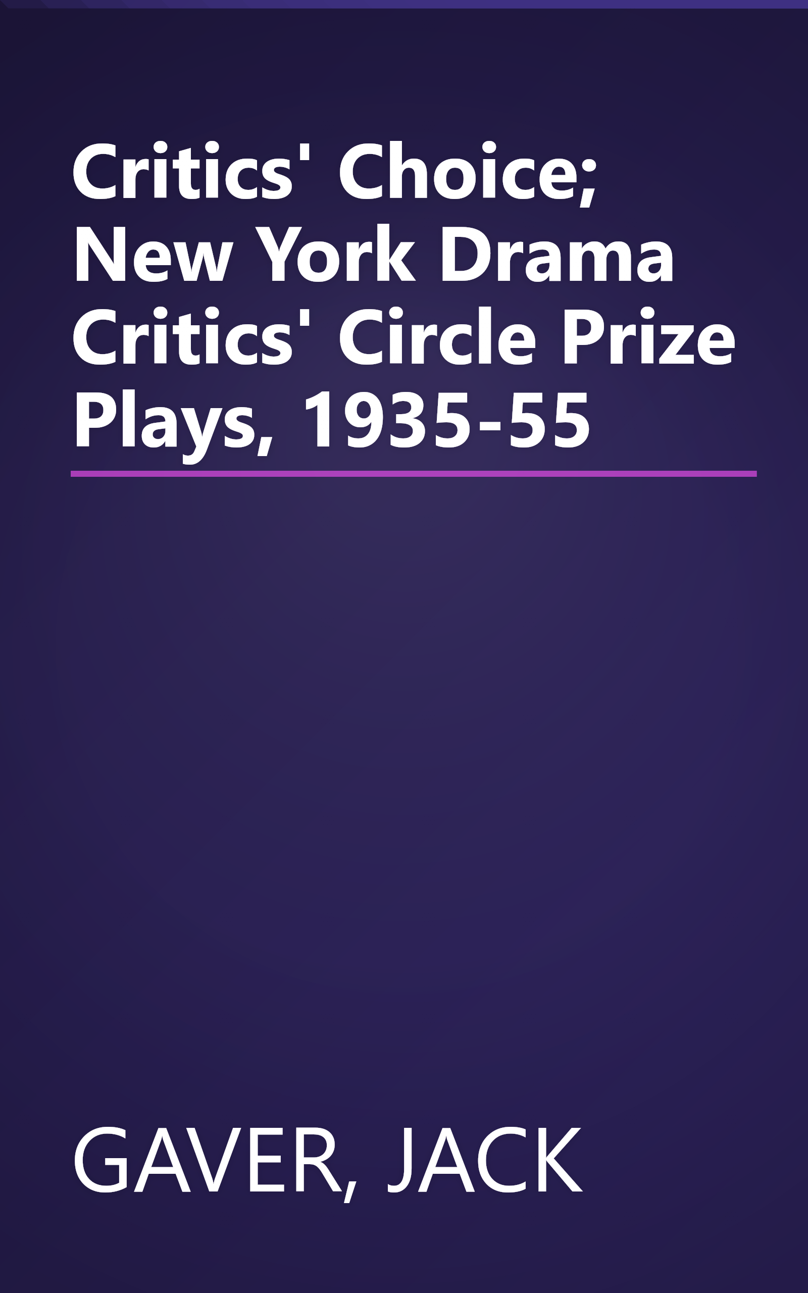 Critics' Choice; New York Drama Critics' Circle Prize Plays, 1935-55 book cover