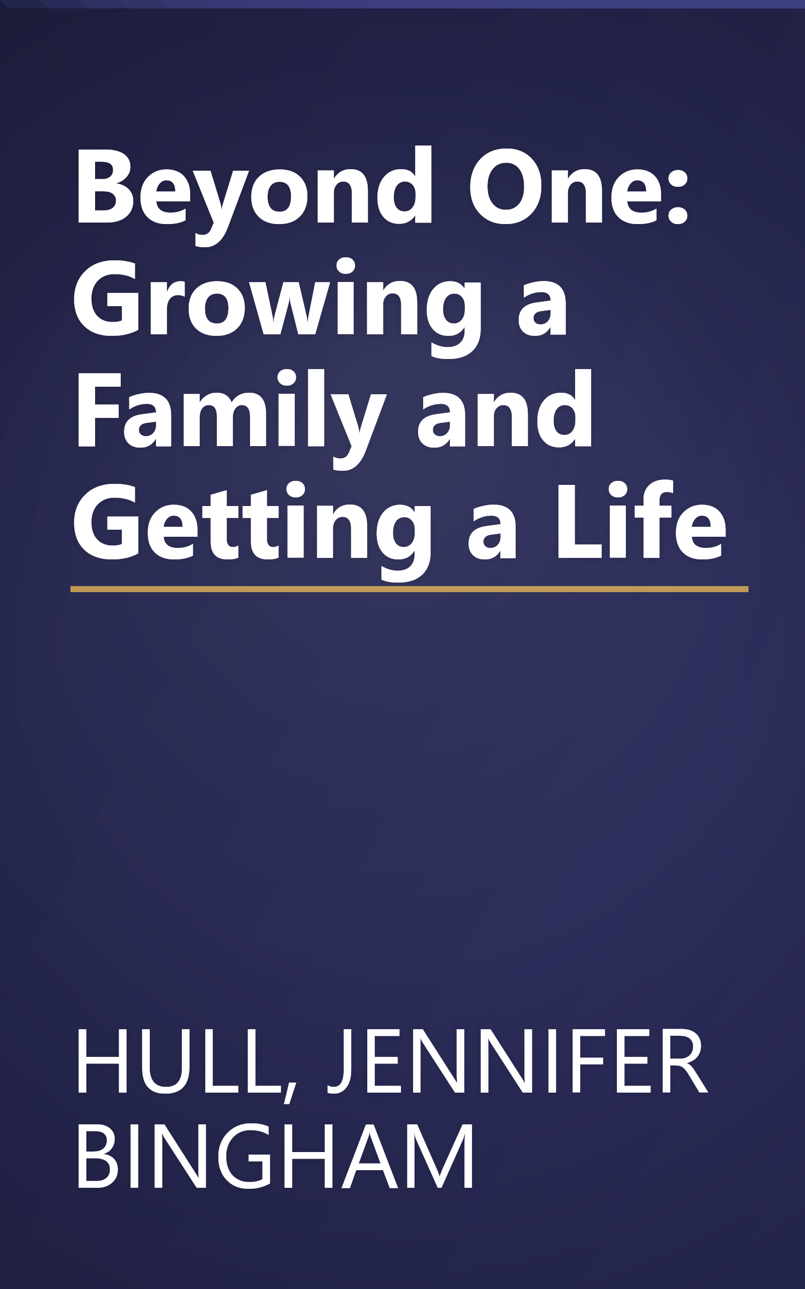 Beyond One: Growing a Family and Getting a Life book cover