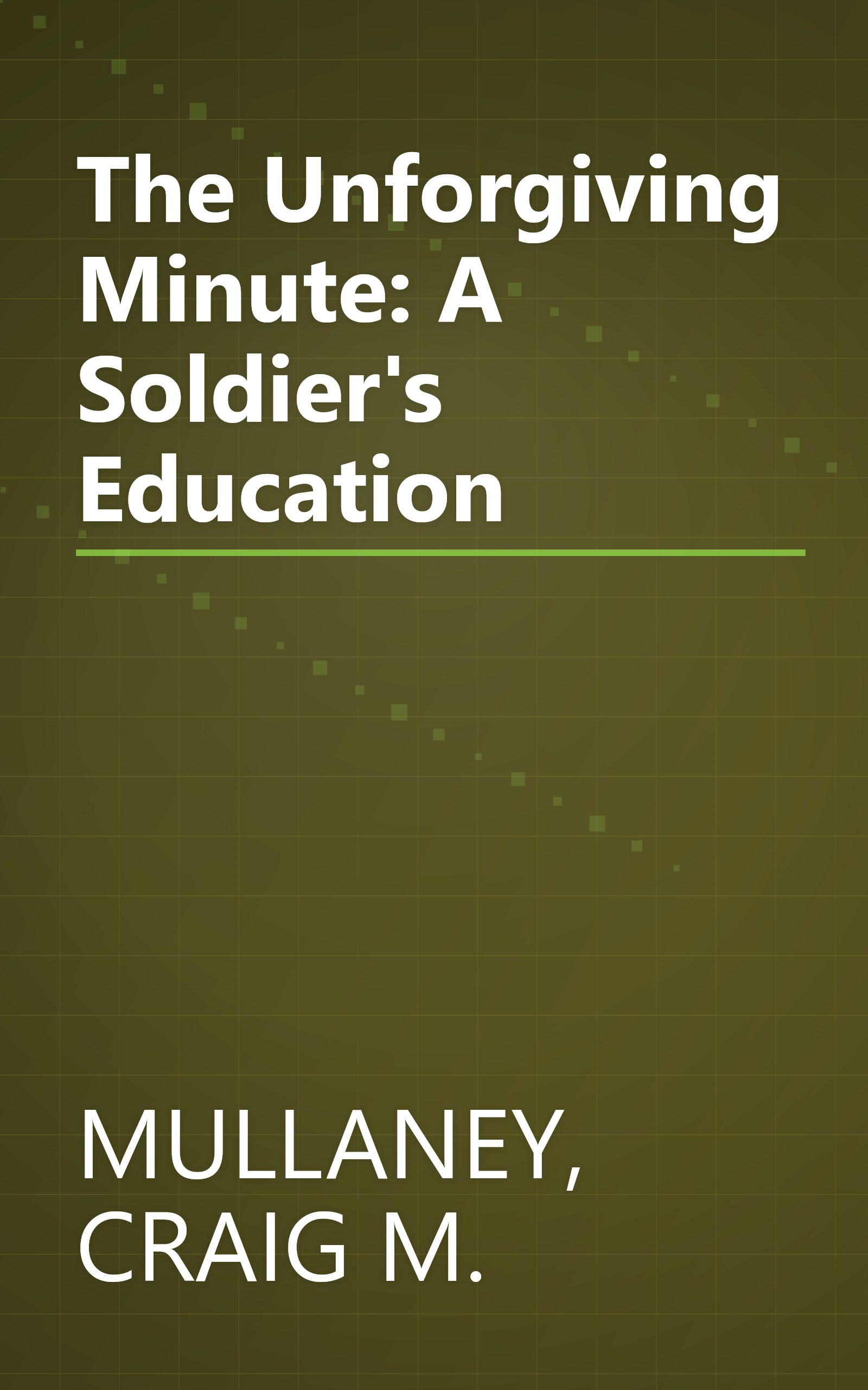 The Unforgiving Minute: A Soldier's Education book cover