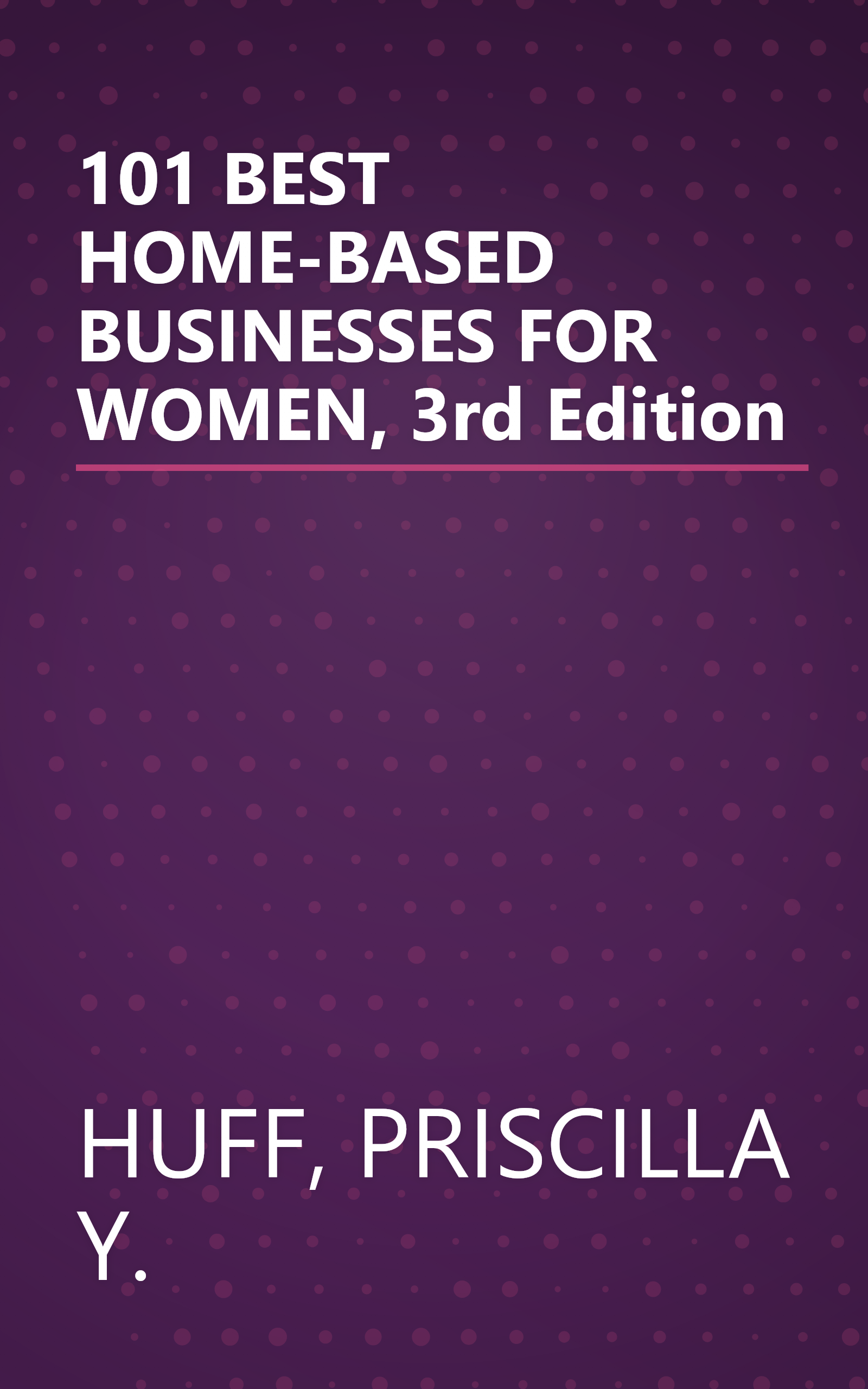 101 BEST HOME-BASED BUSINESSES FOR WOMEN, 3rd Edition book cover