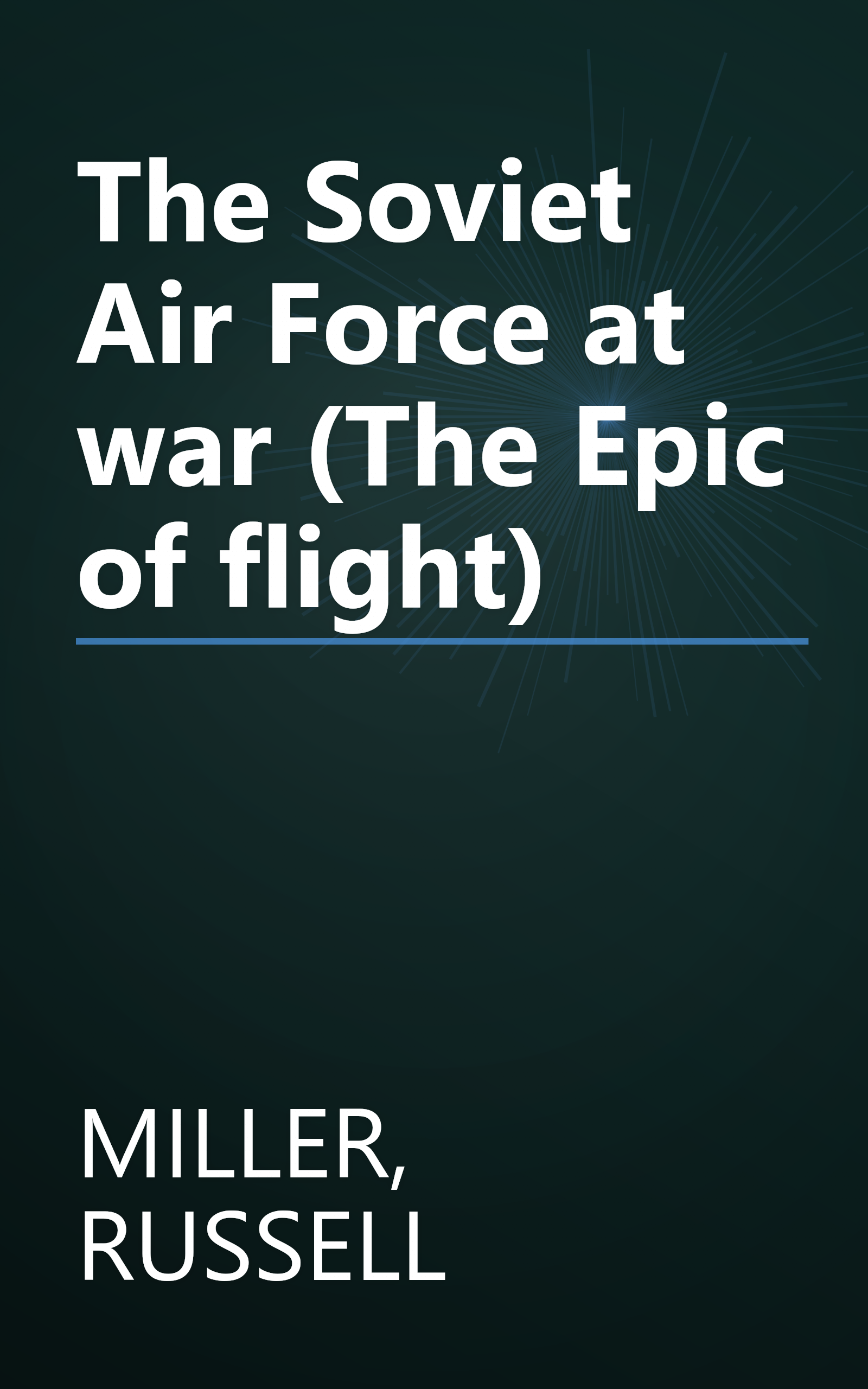 The Soviet Air Force at war (The Epic of flight) book cover