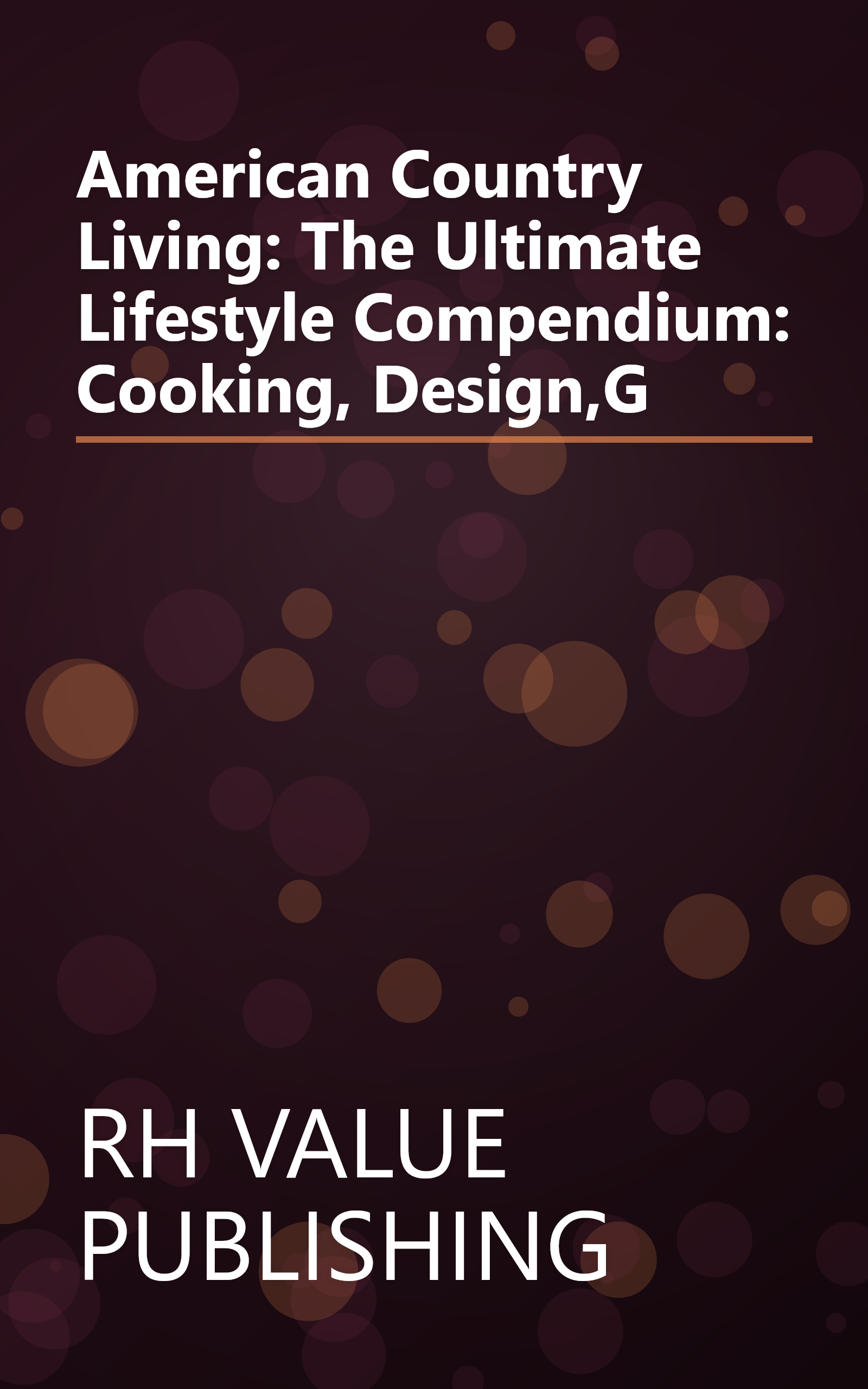 American Country Living: The Ultimate Lifestyle Compendium: Cooking, Design,G book cover