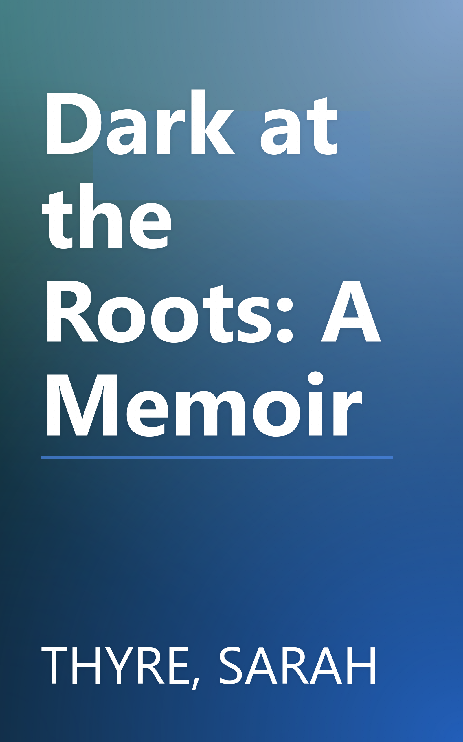 Dark at the Roots: A Memoir book cover