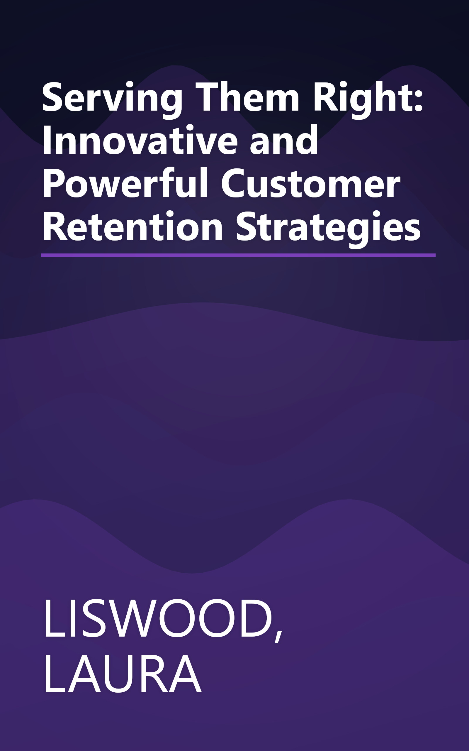 Serving Them Right: Innovative and Powerful Customer Retention Strategies book cover