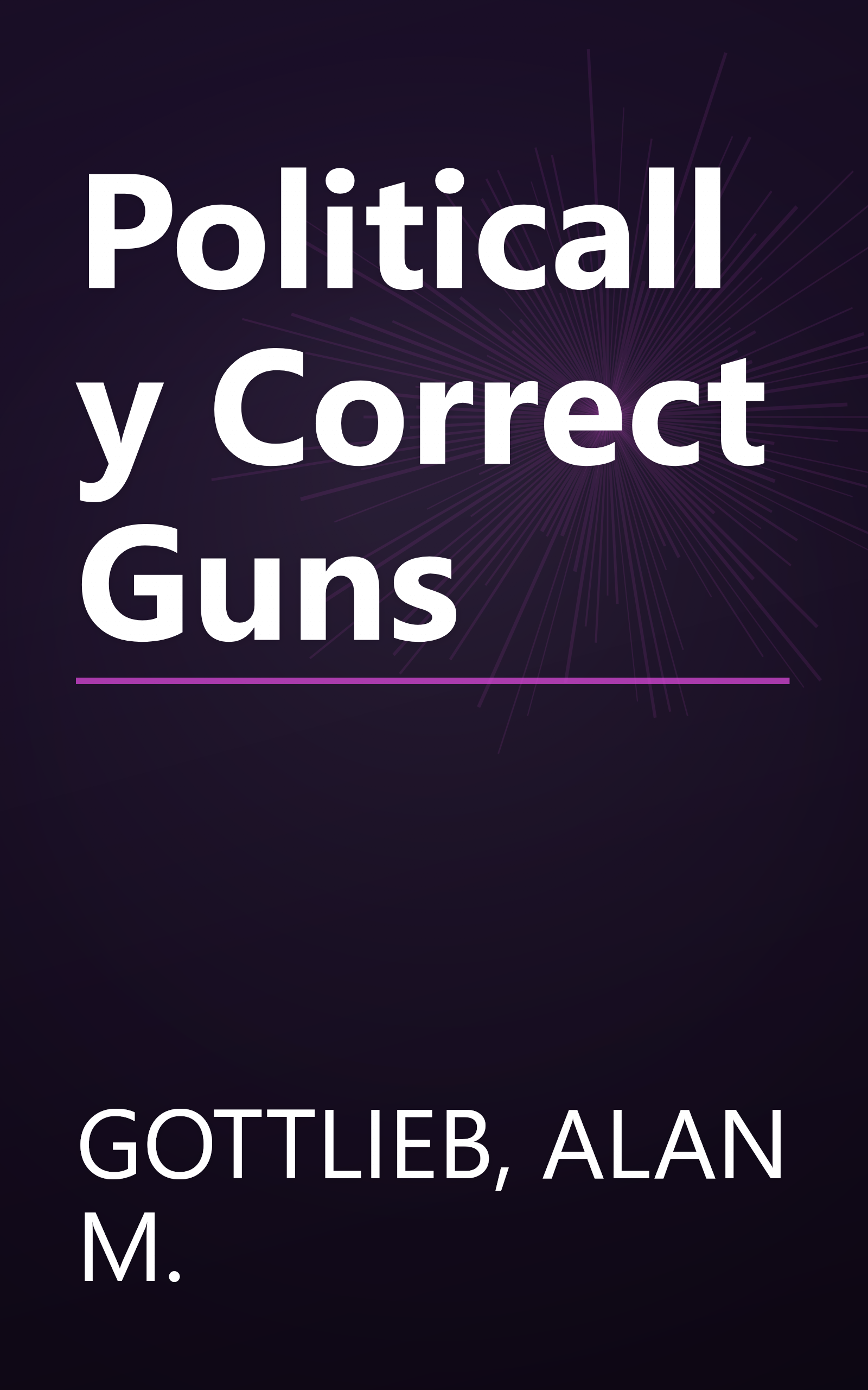 Politically Correct Guns book cover