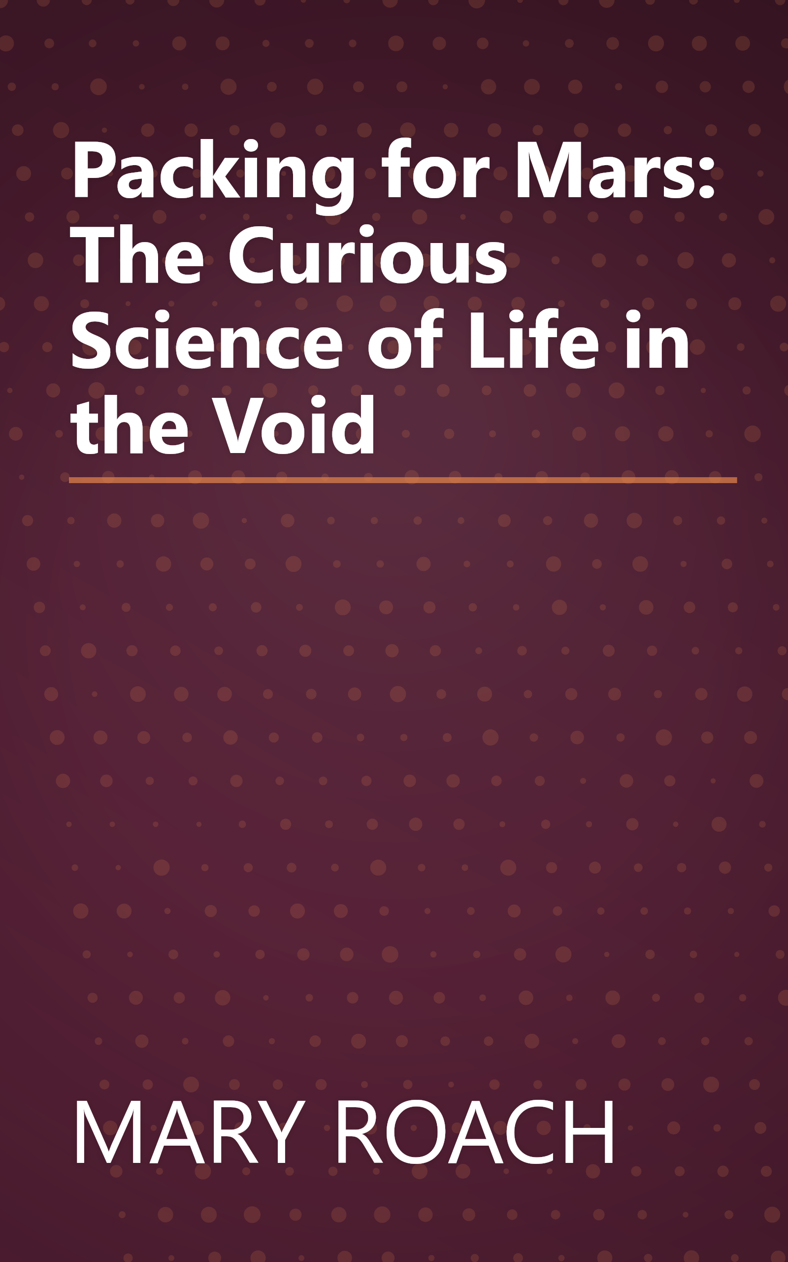 Packing for Mars: The Curious Science of Life in the Void book cover