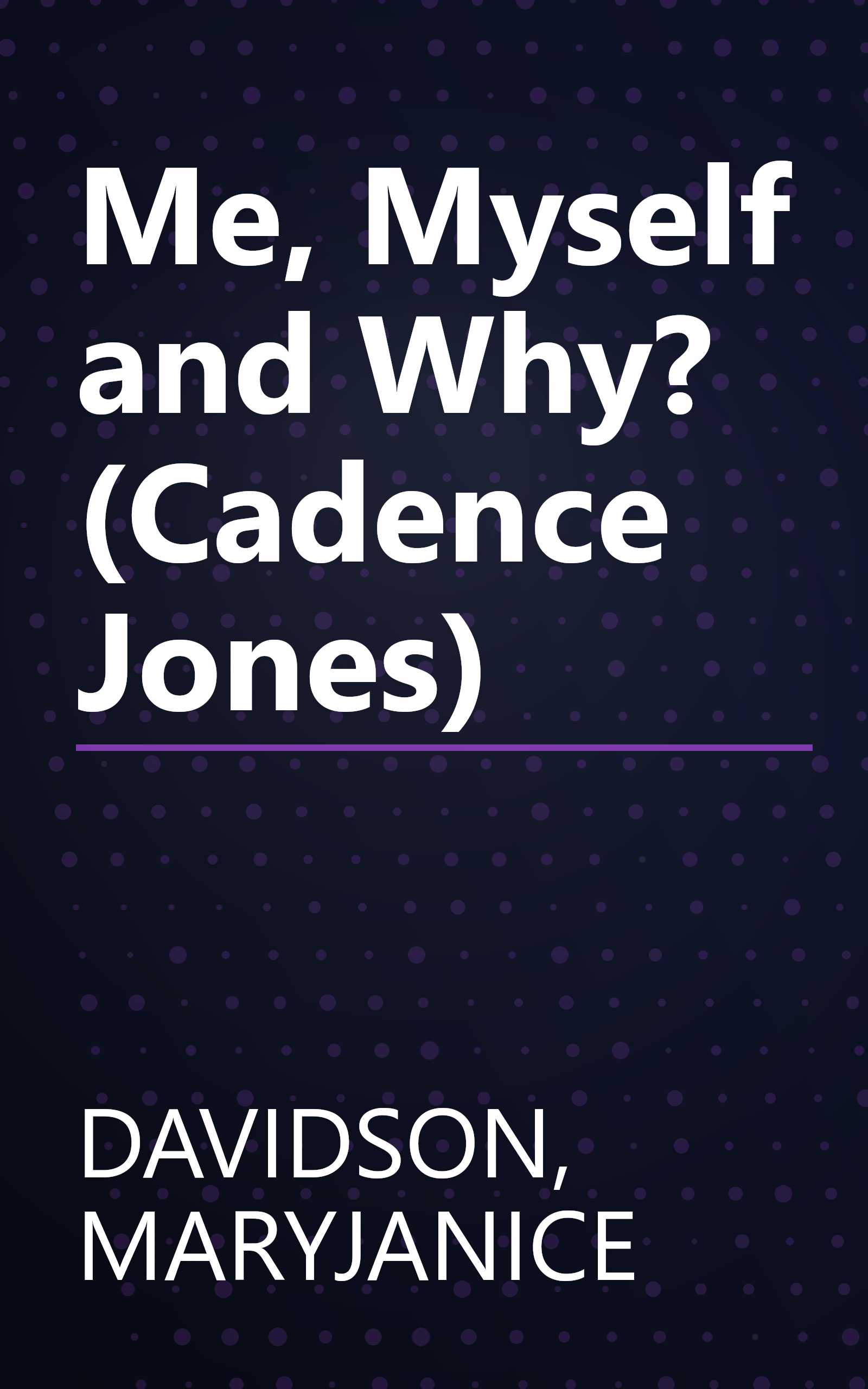 Me, Myself and Why? (Cadence Jones) book cover