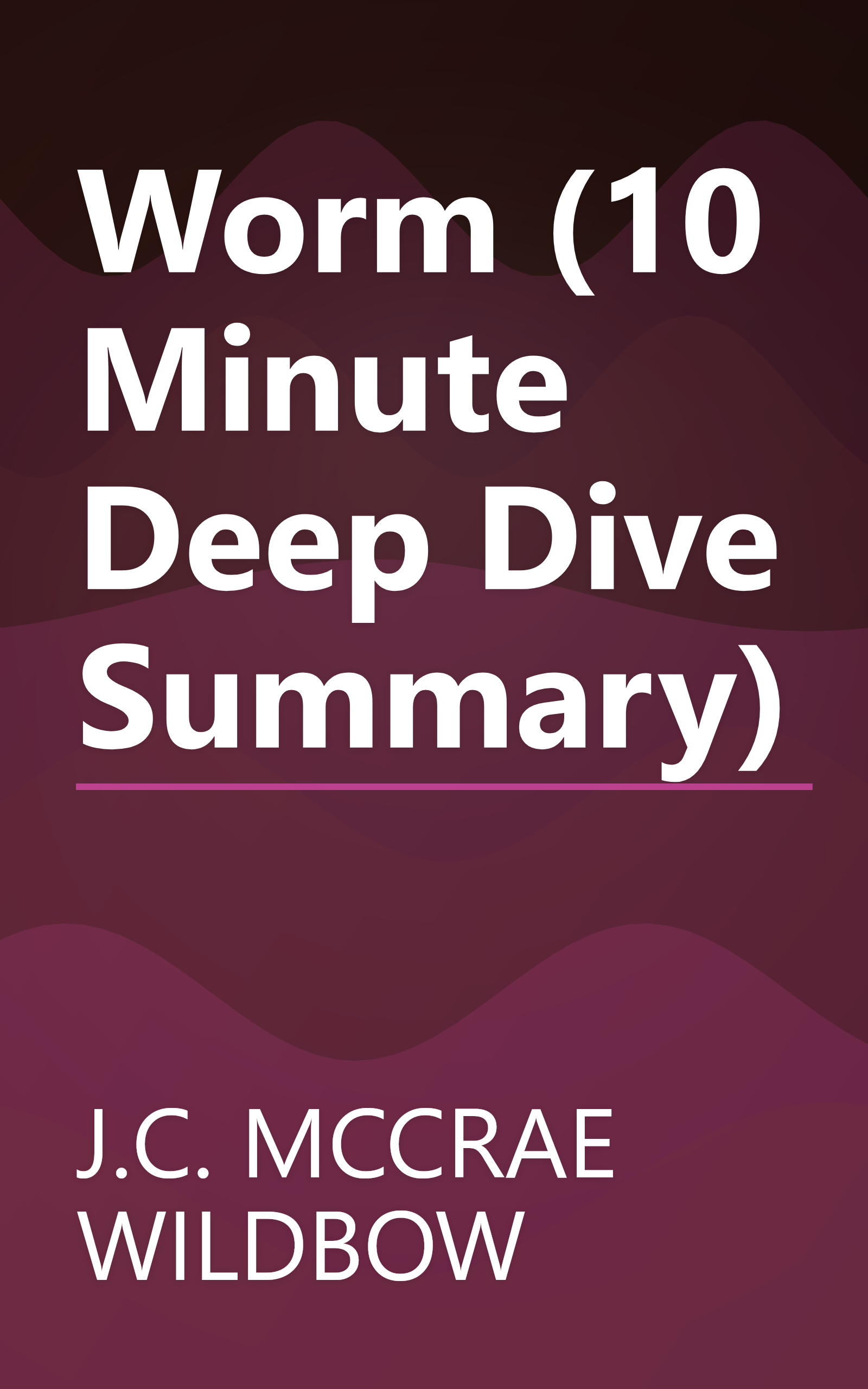 Worm (10 Minute   Deep Dive Summary) book cover