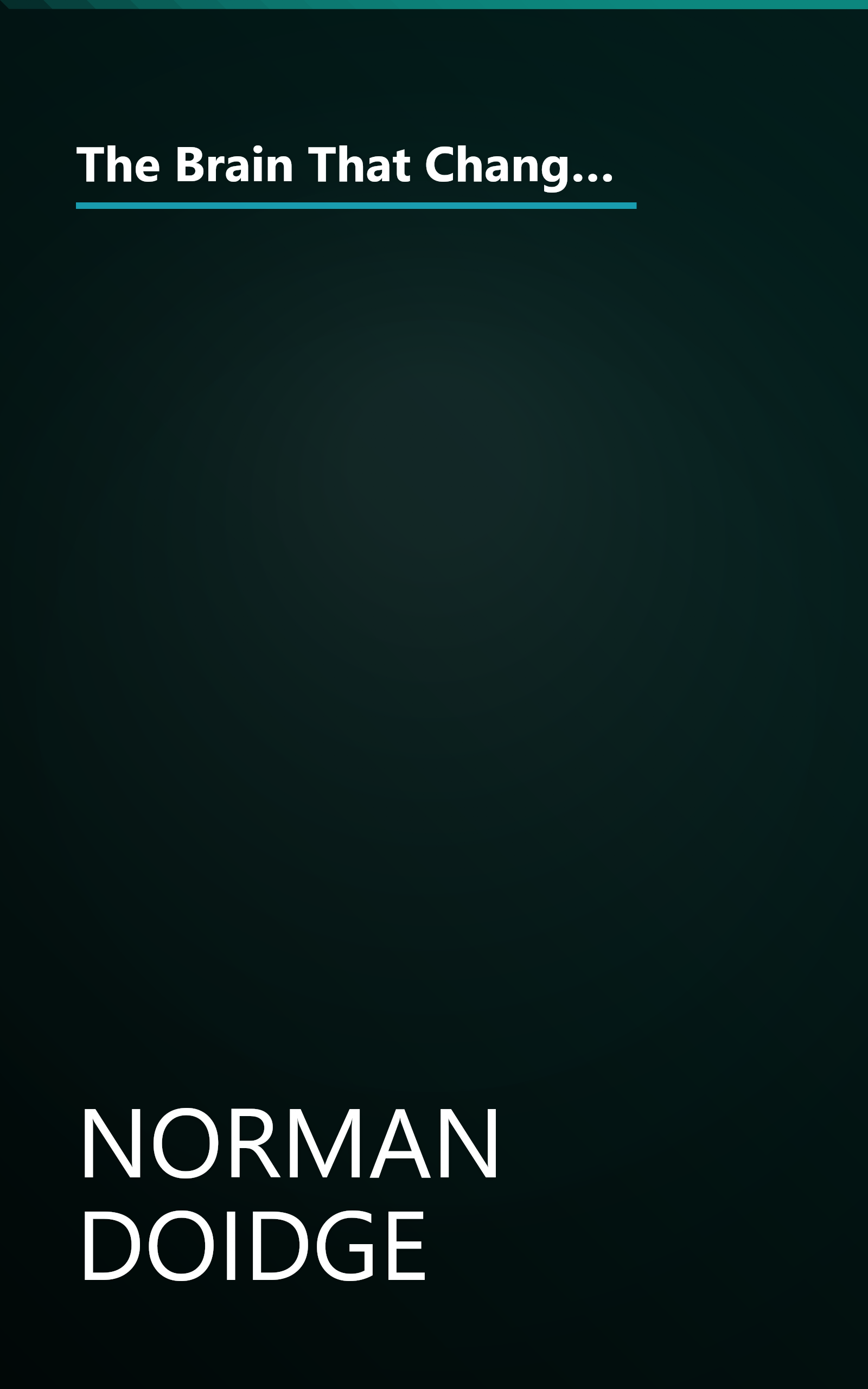 The Brain That Changes Itself  Stories Of Personal Triumph From The Frontiers Of Brain Science 1 (10 Minute   Deep Dive Summary) book cover