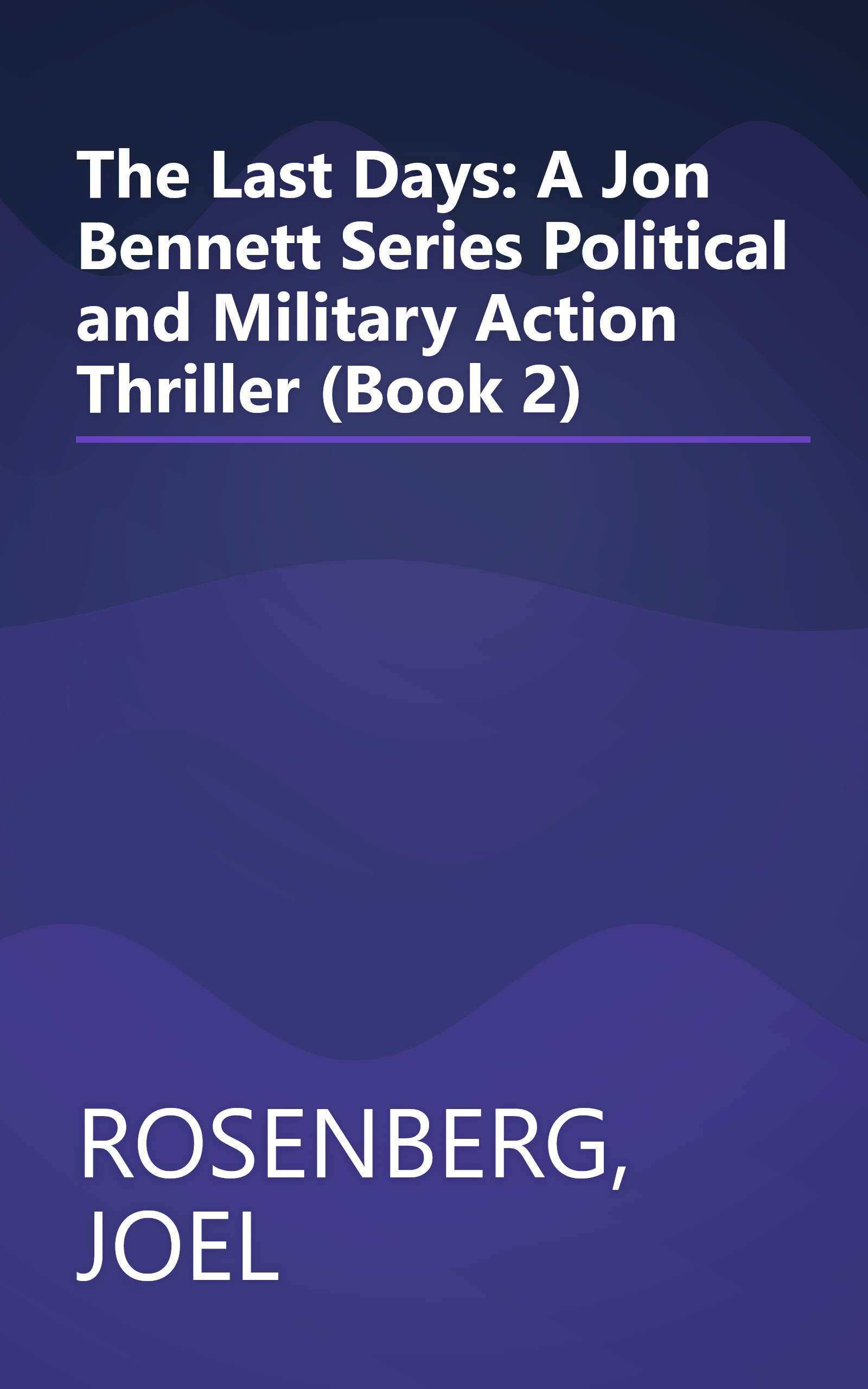 The Last Days: A Jon Bennett Series Political and Military Action Thriller (Book 2) book cover